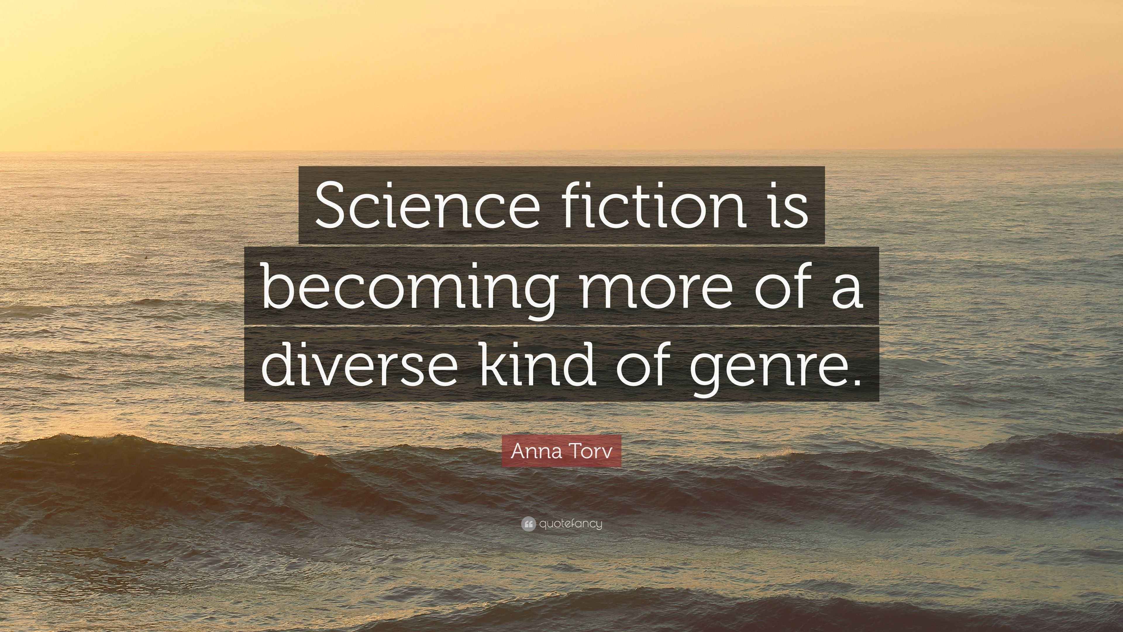 Anna Torv Quote: “Science fiction is becoming more of a diverse kind of ...