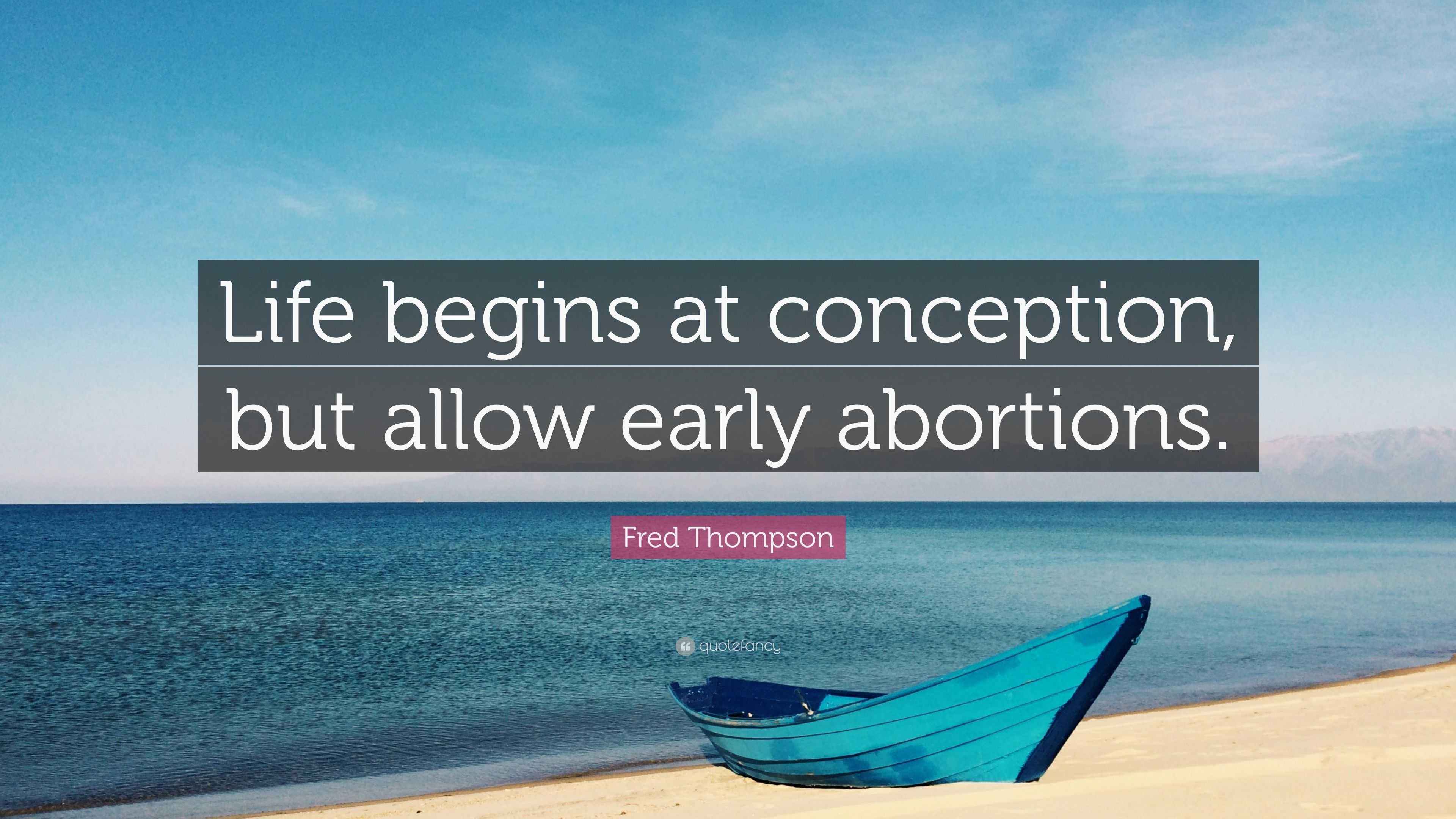 Fred Thompson Quote: “Life begins at conception, but allow early ...
