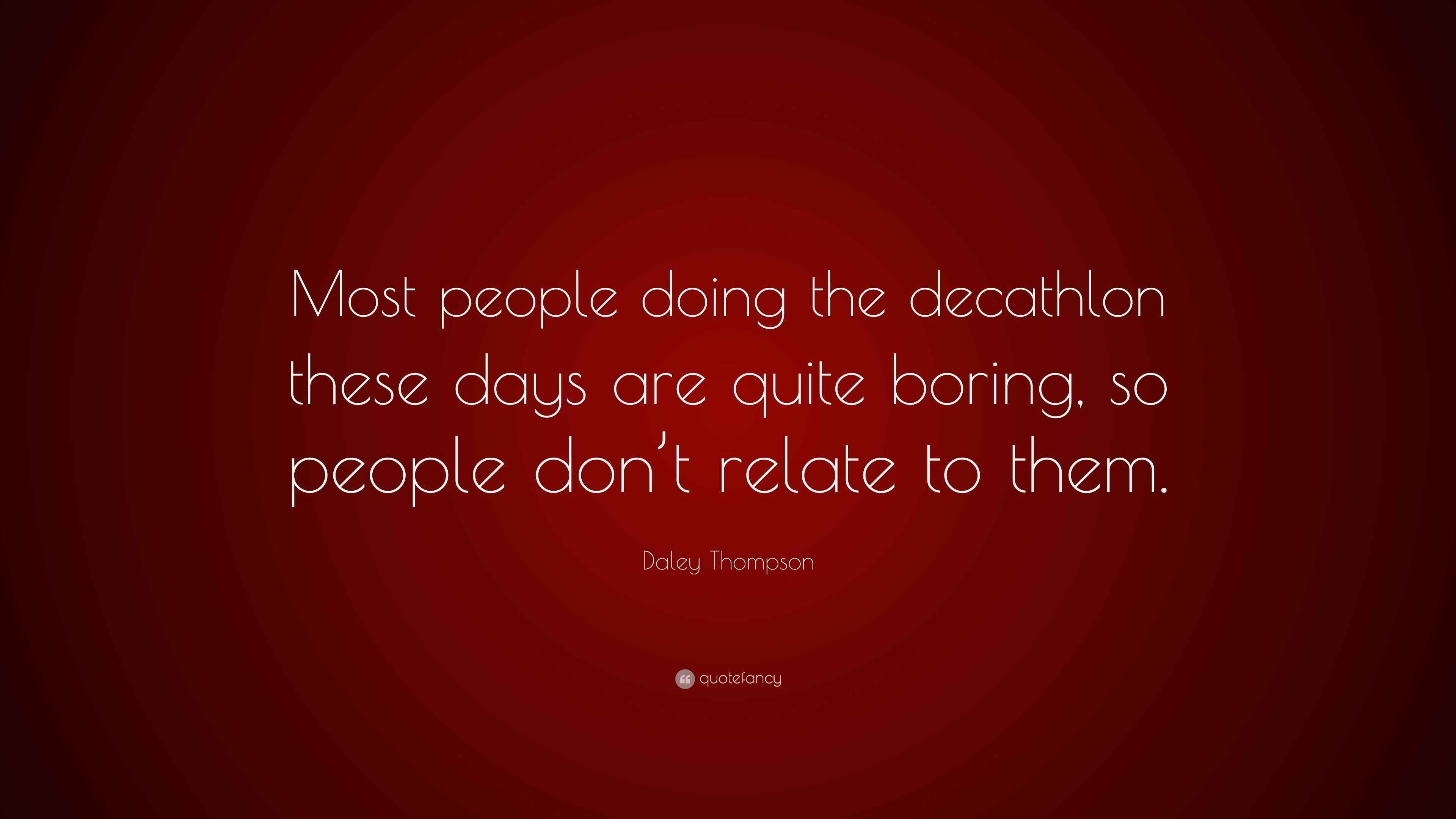 Daley Thompson Quote: “Most people doing the decathlon these days are ...