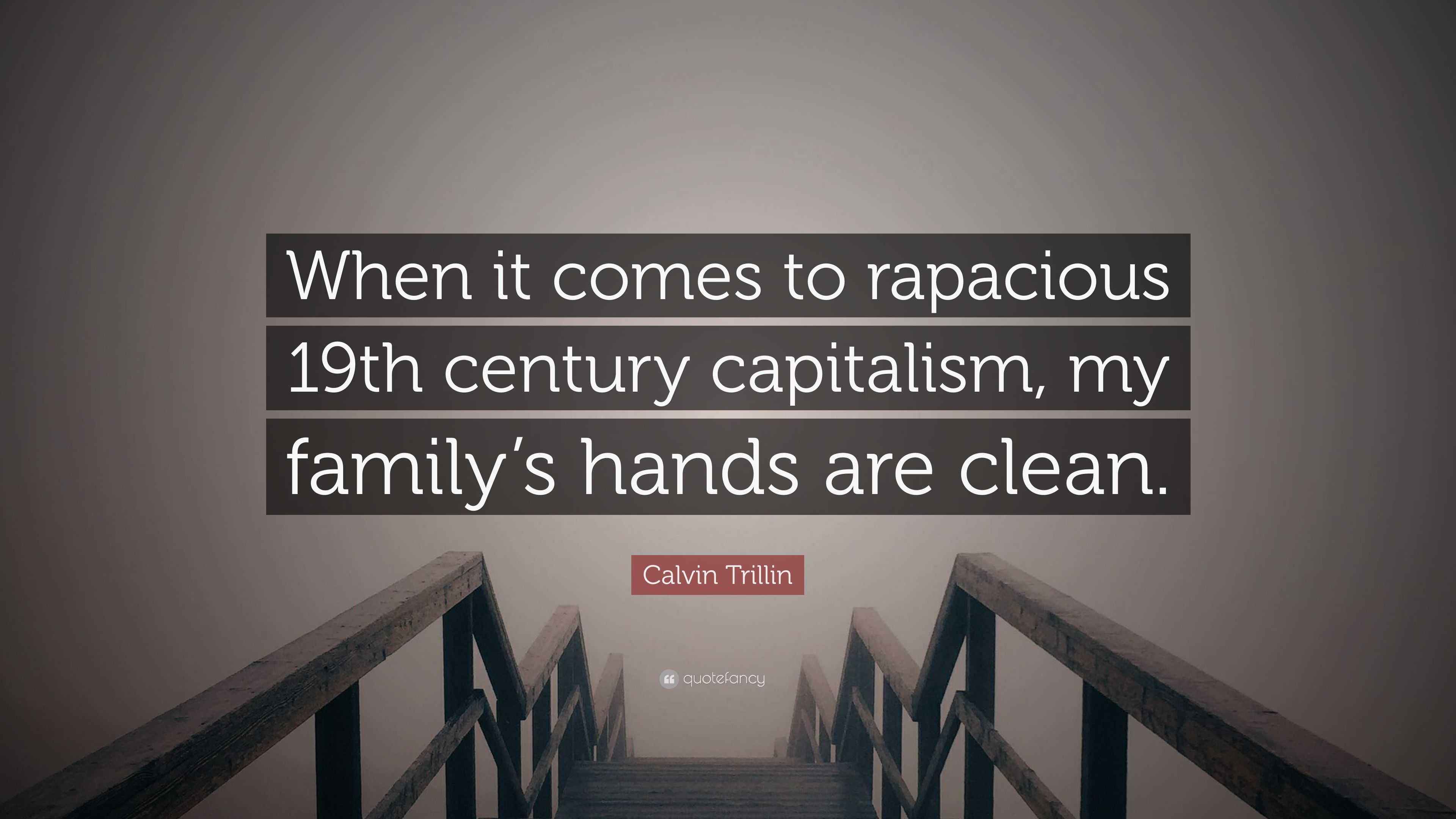 Calvin Trillin Quote: “When it comes to rapacious 19th century ...
