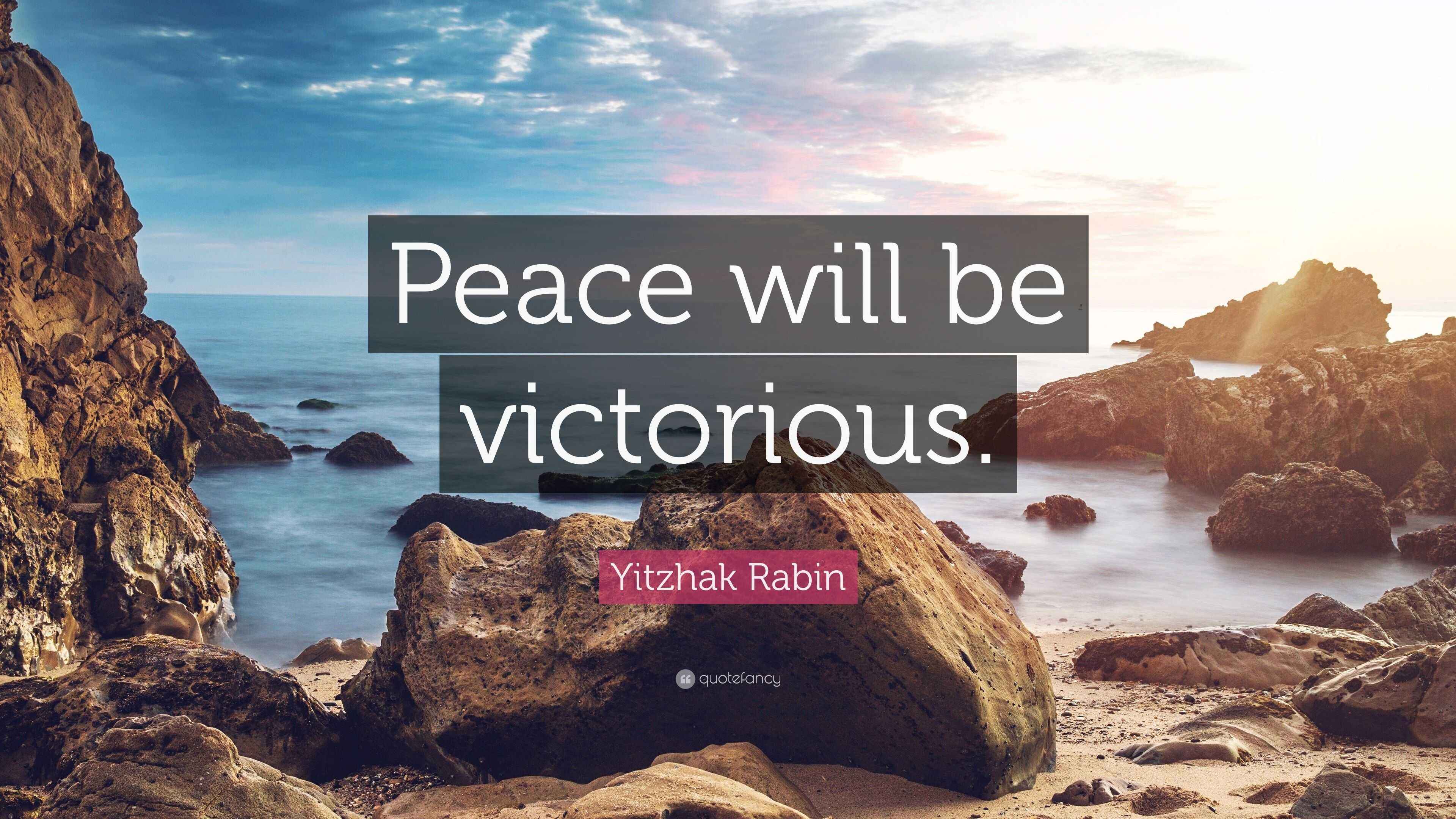 Yitzhak Rabin Quote: “Peace will be victorious.”