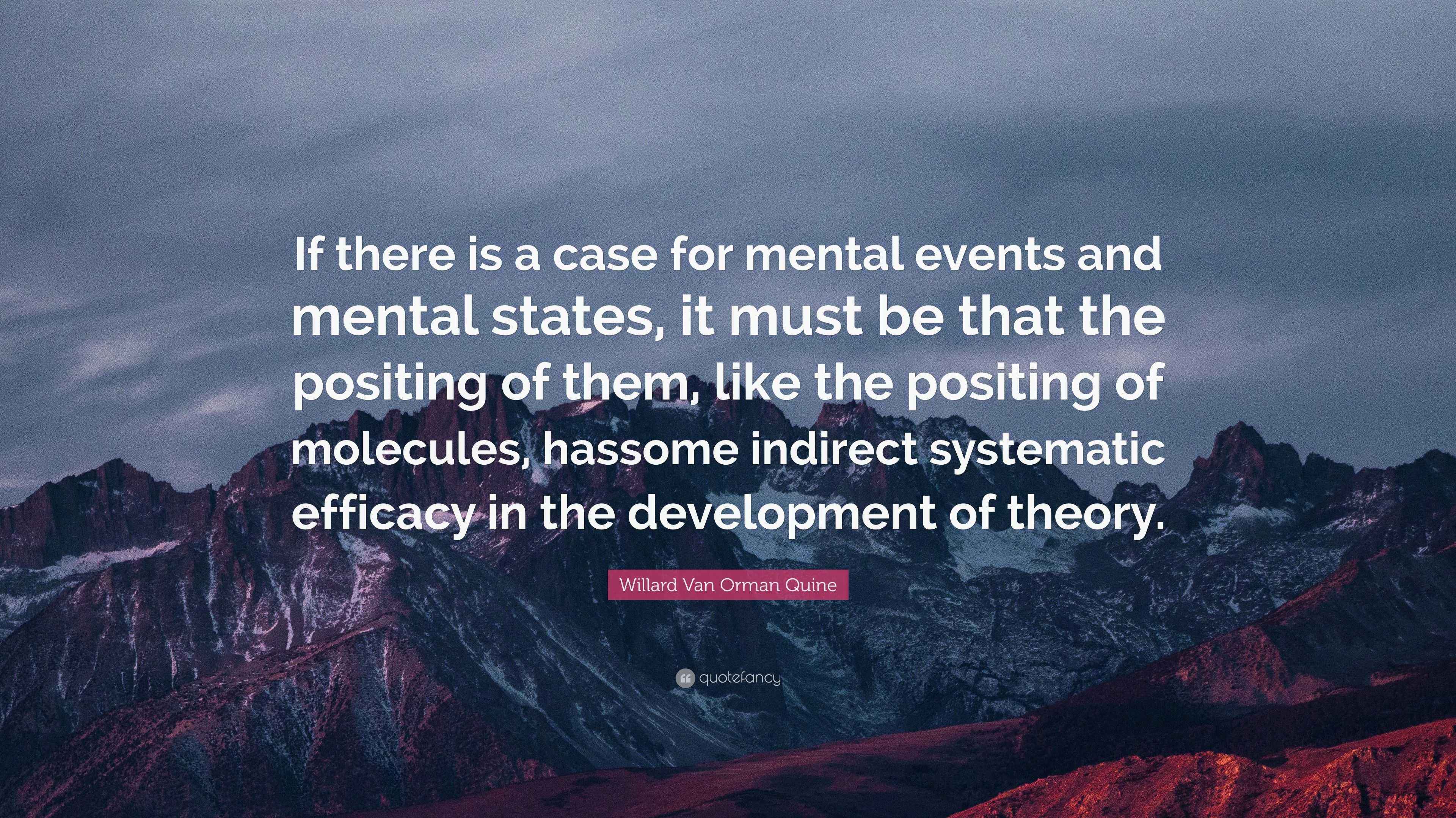 Willard Van Orman Quine Quote: “If there is a case for mental events ...