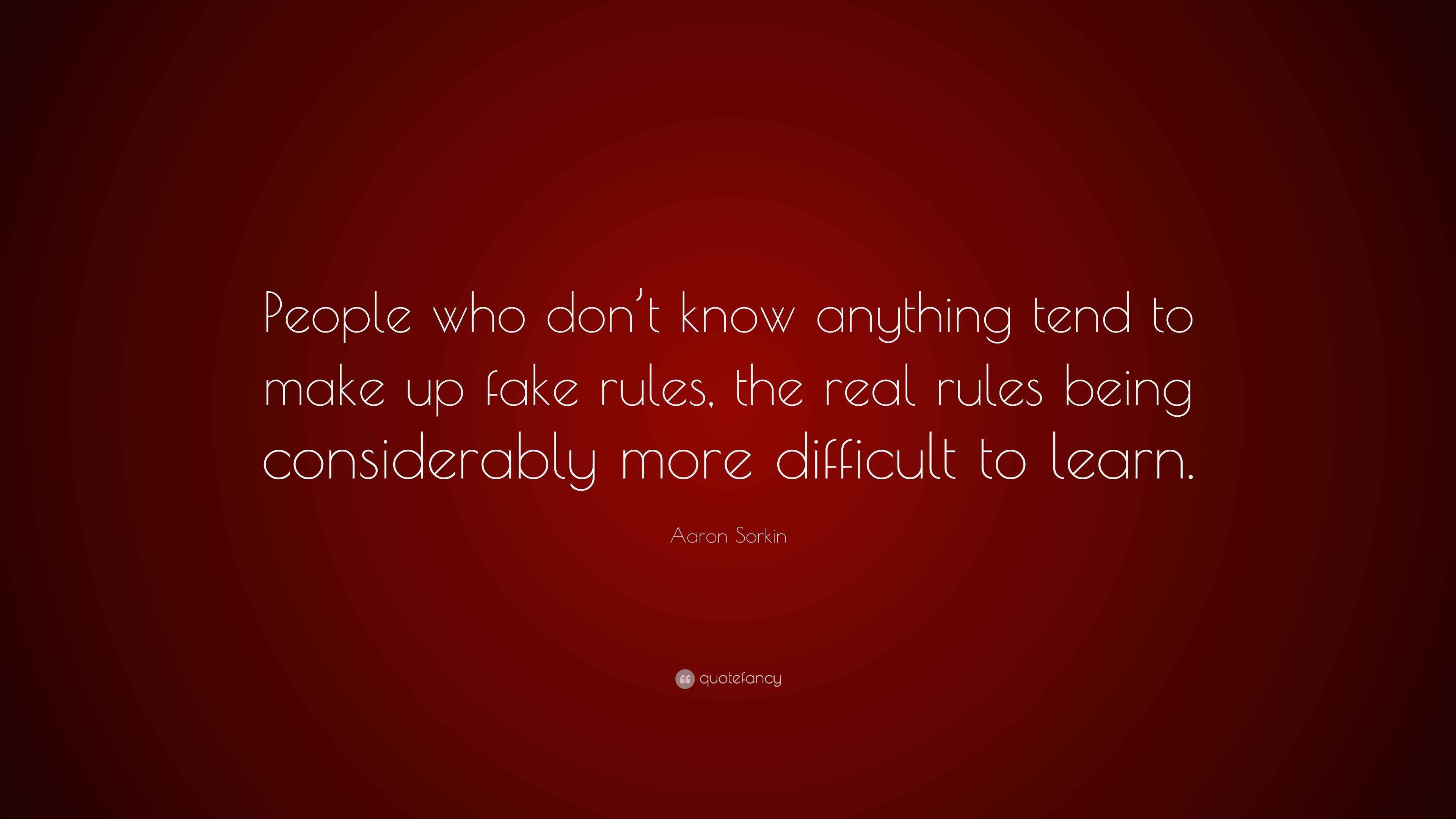 Aaron Sorkin Quote: “People who don’t know anything tend to make up ...