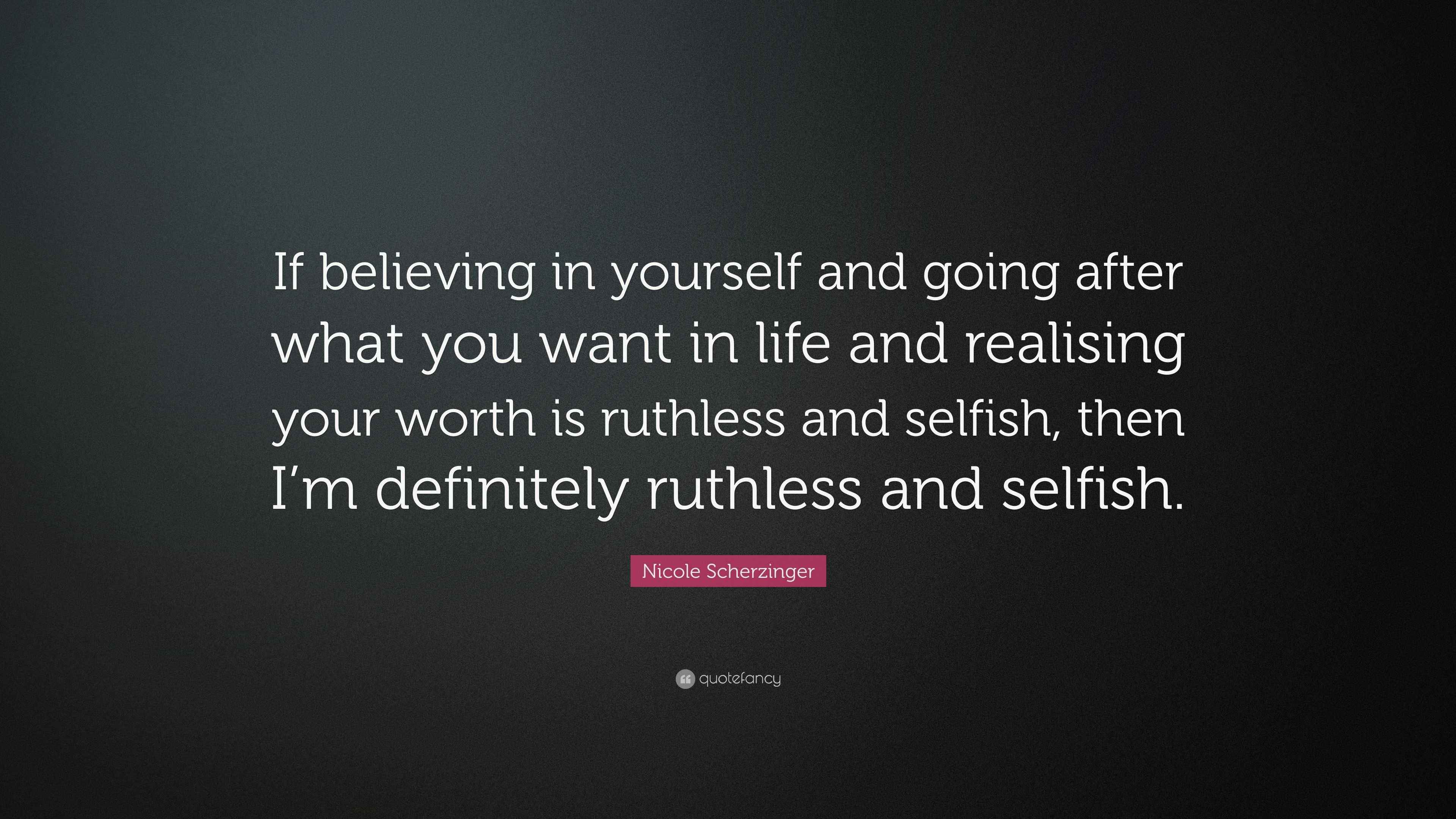 Nicole Scherzinger Quote: “If believing in yourself and going after ...