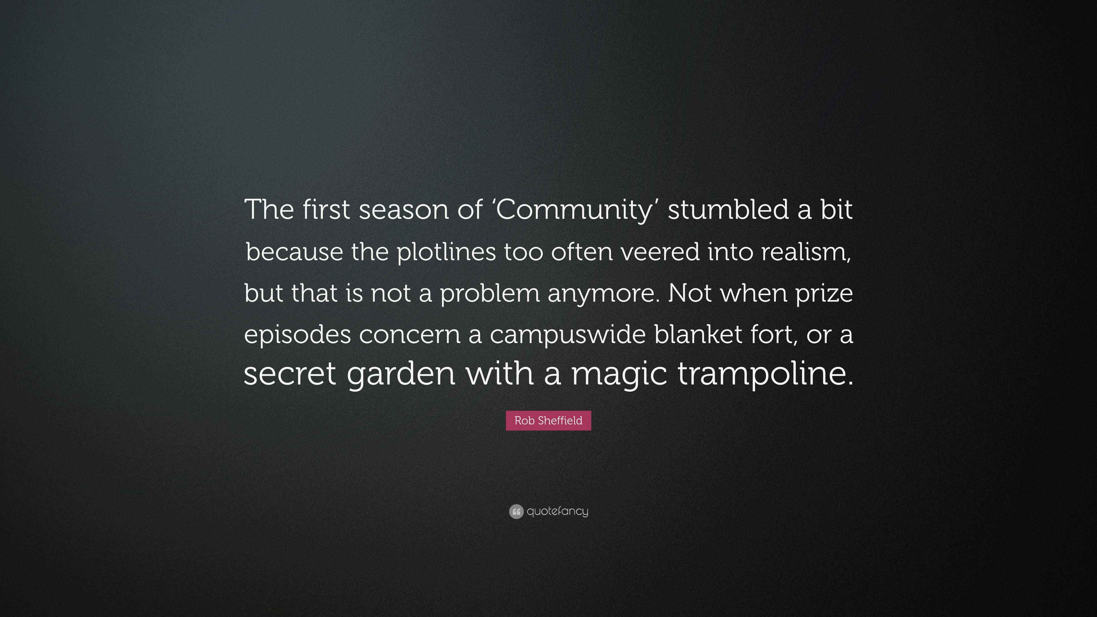 Rob Sheffield Quote: “The first season of ‘Community’ stumbled a bit ...
