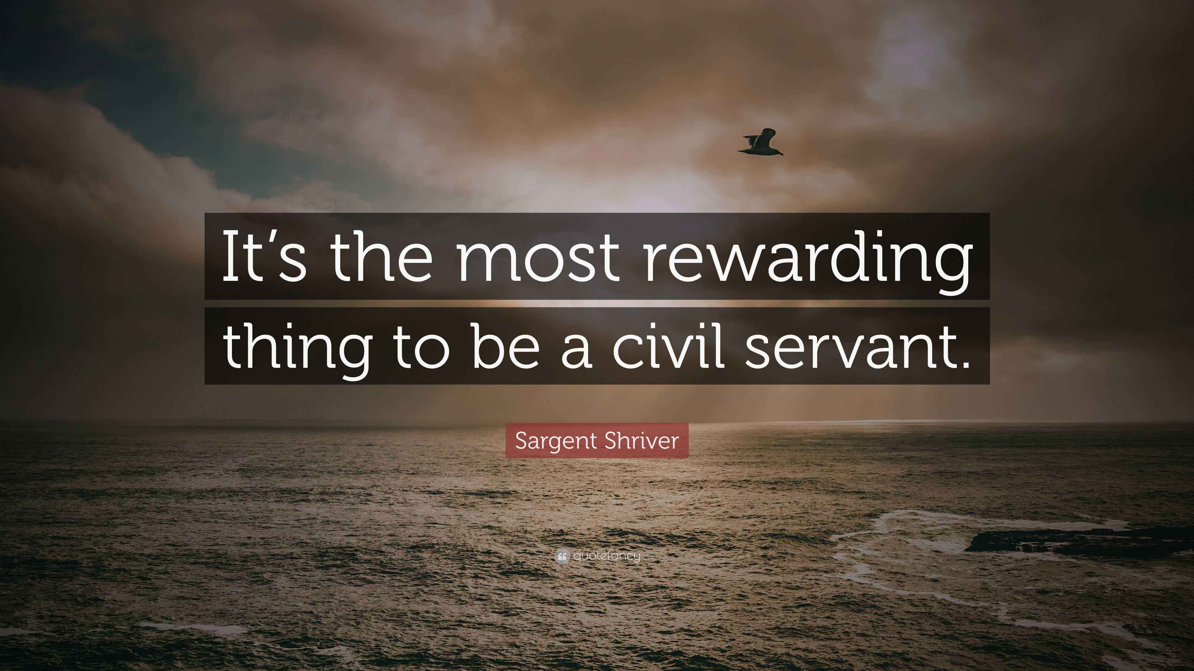 Sargent Shriver Quote: “It’s the most rewarding thing to be a civil ...
