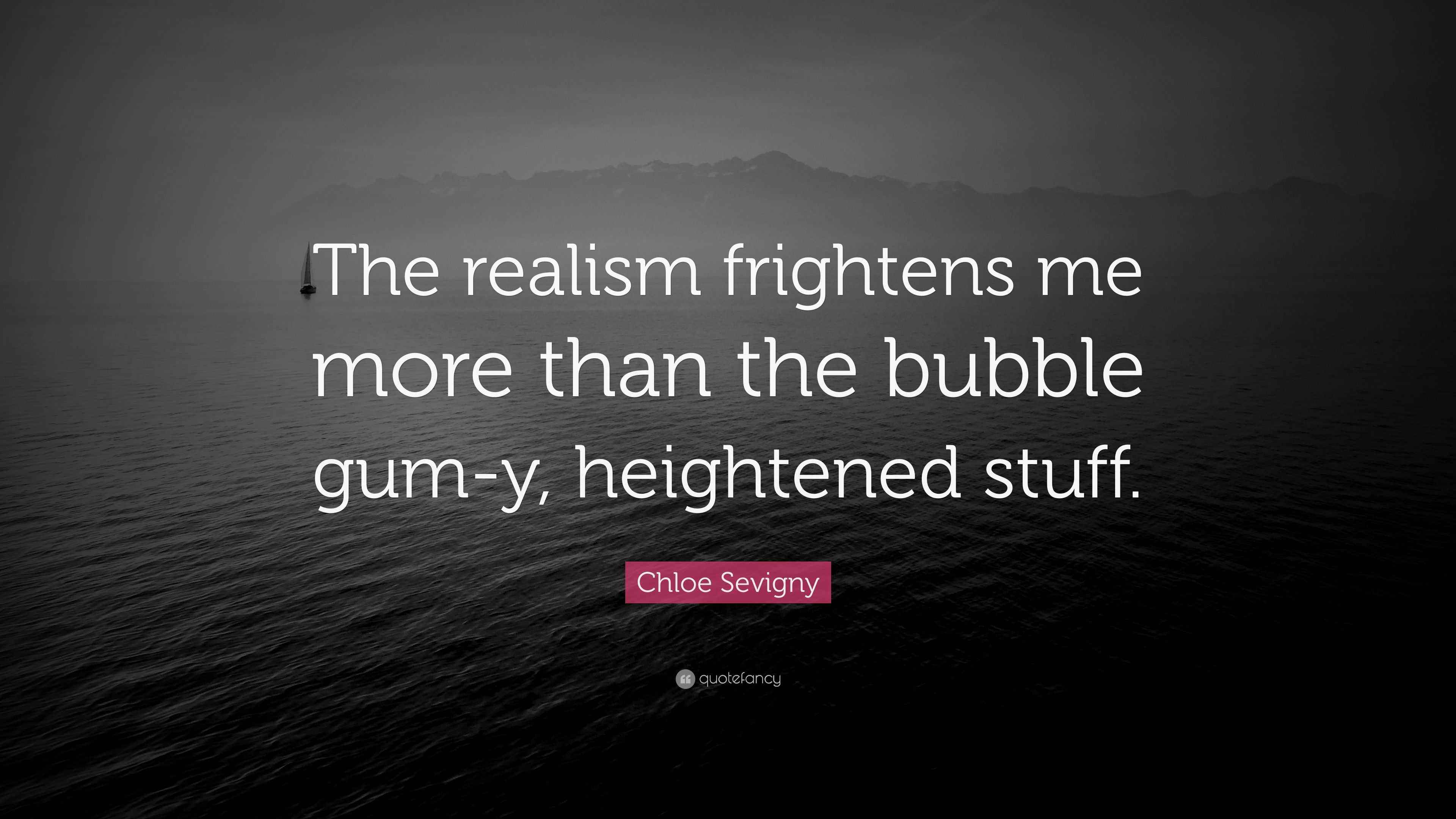Chloe Sevigny Quote: “The realism frightens me more than the bubble gum ...