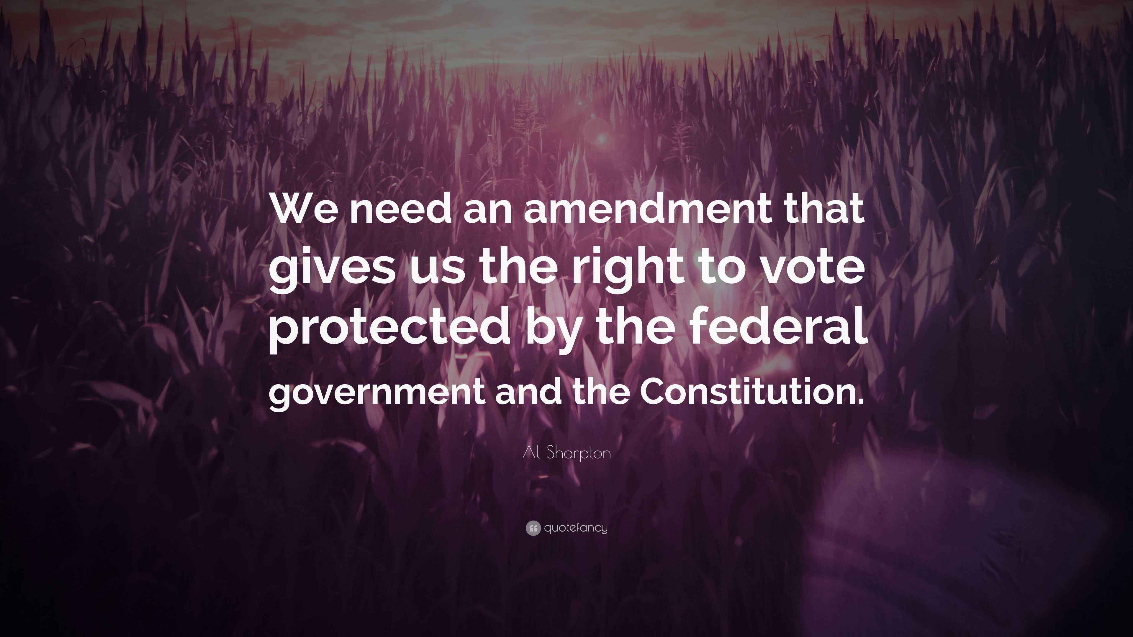 Al Sharpton Quote: “We need an amendment that gives us the right to ...