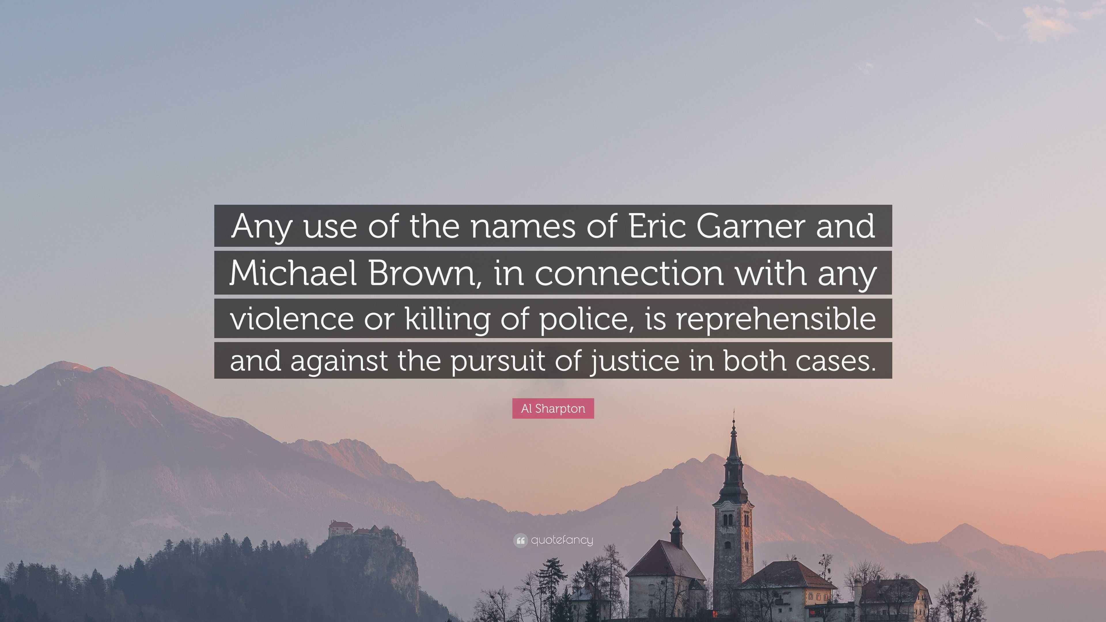 Al Sharpton Quote: “Any use of the names of Eric Garner and Michael ...