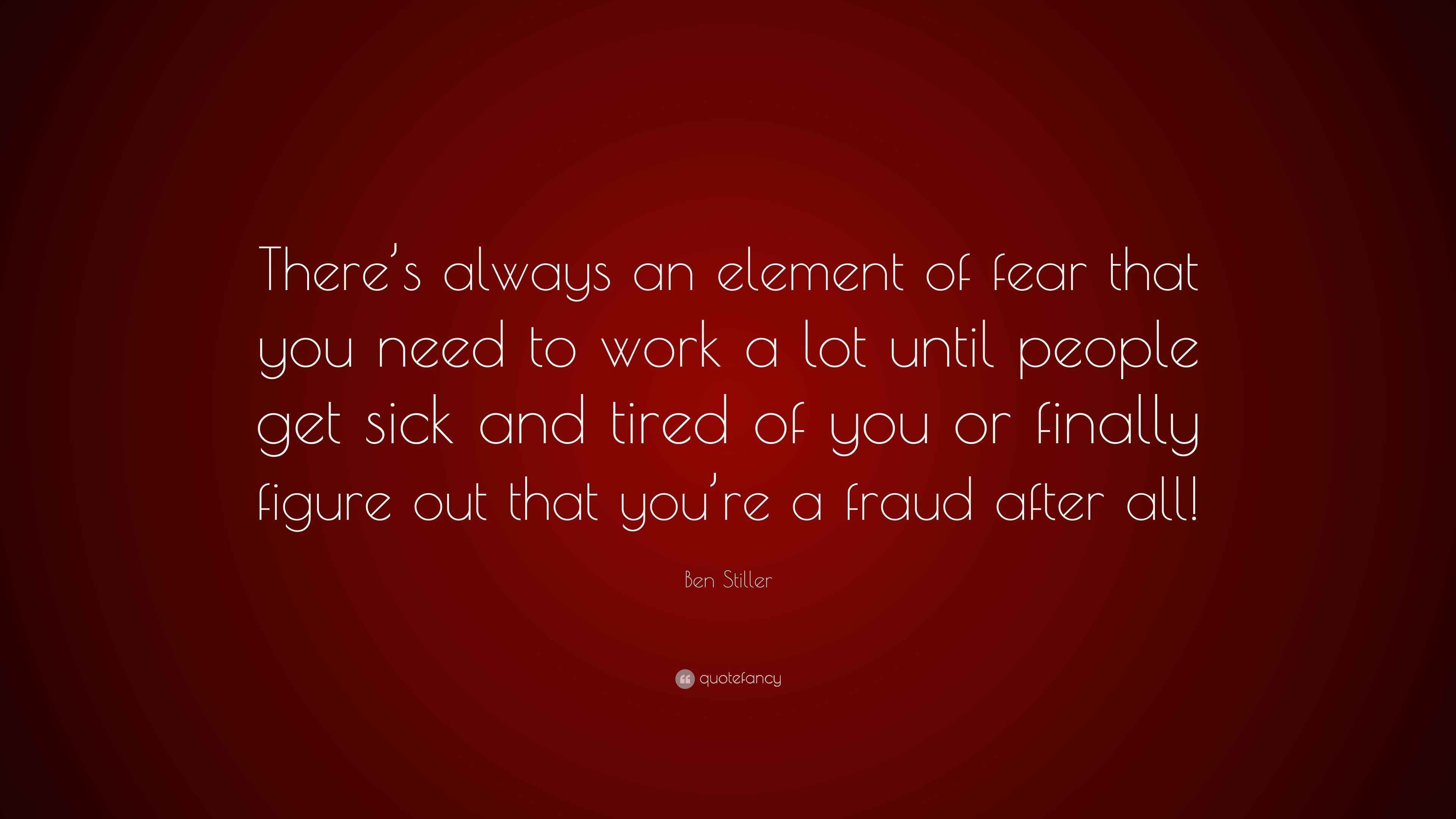 Ben Stiller Quote: “There’s always an element of fear that you need to ...