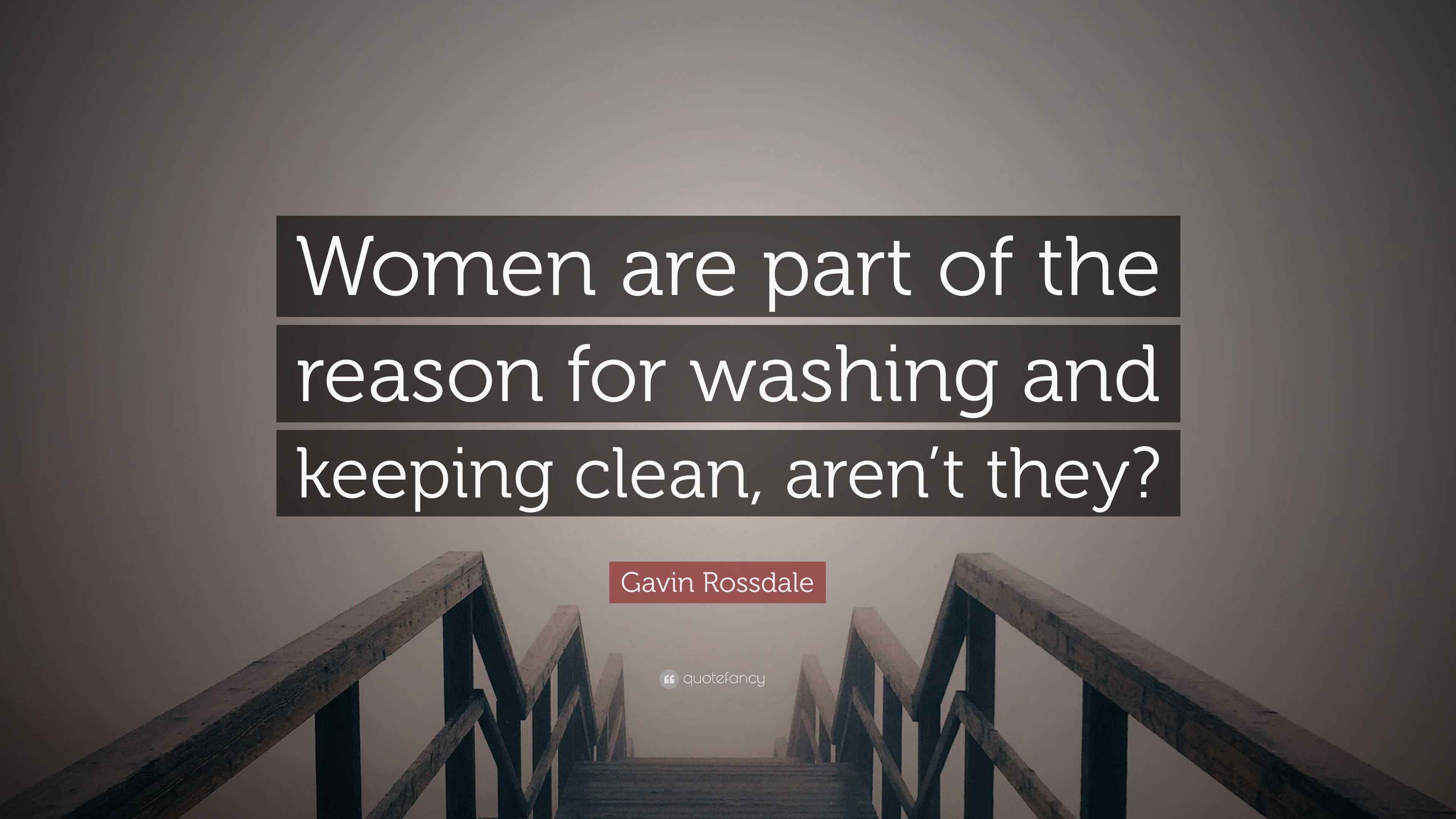 Gavin Rossdale Quote: “Women are part of the reason for washing and ...