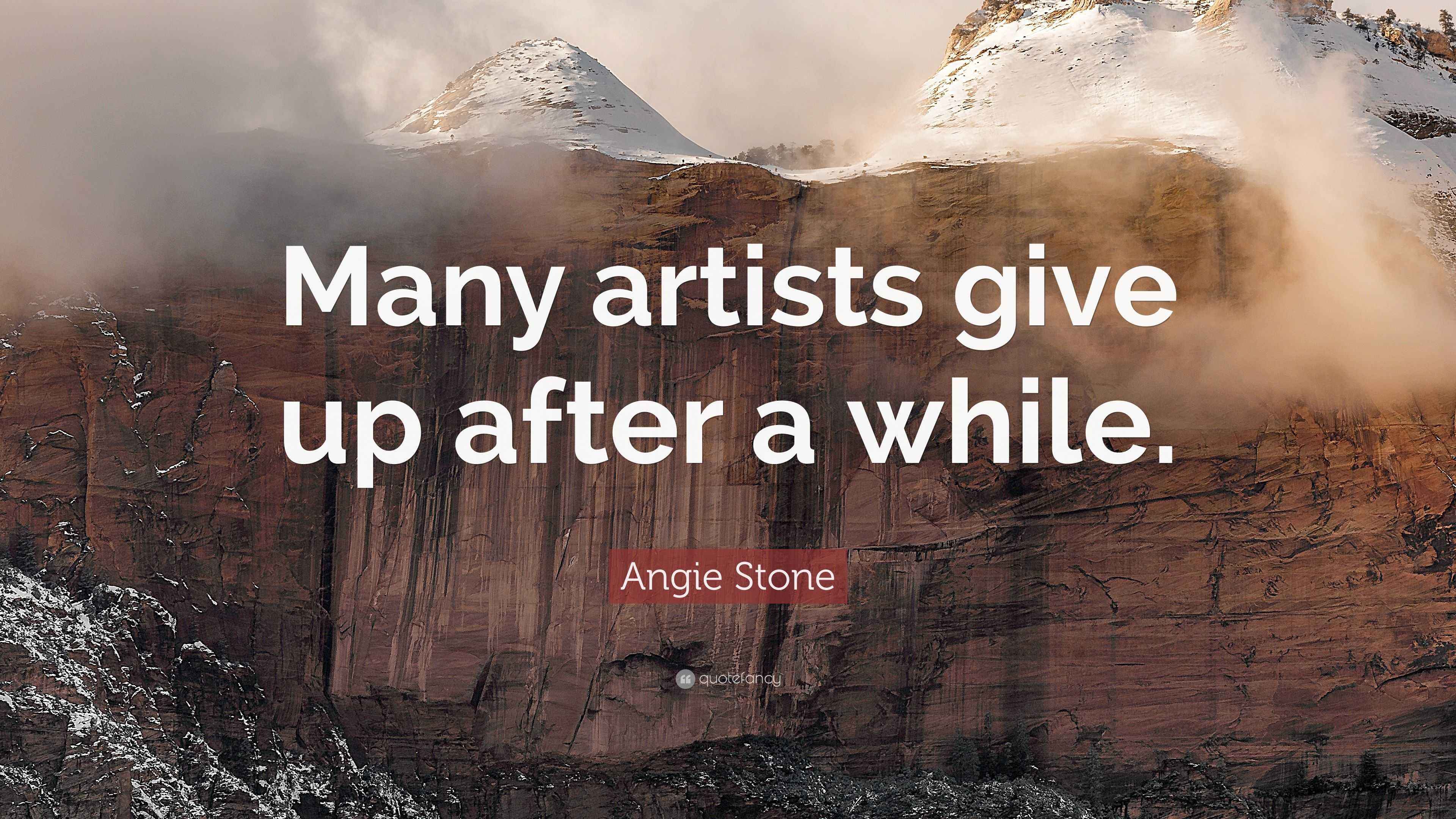 Angie Stone Quote: “Many artists give up after a while.”