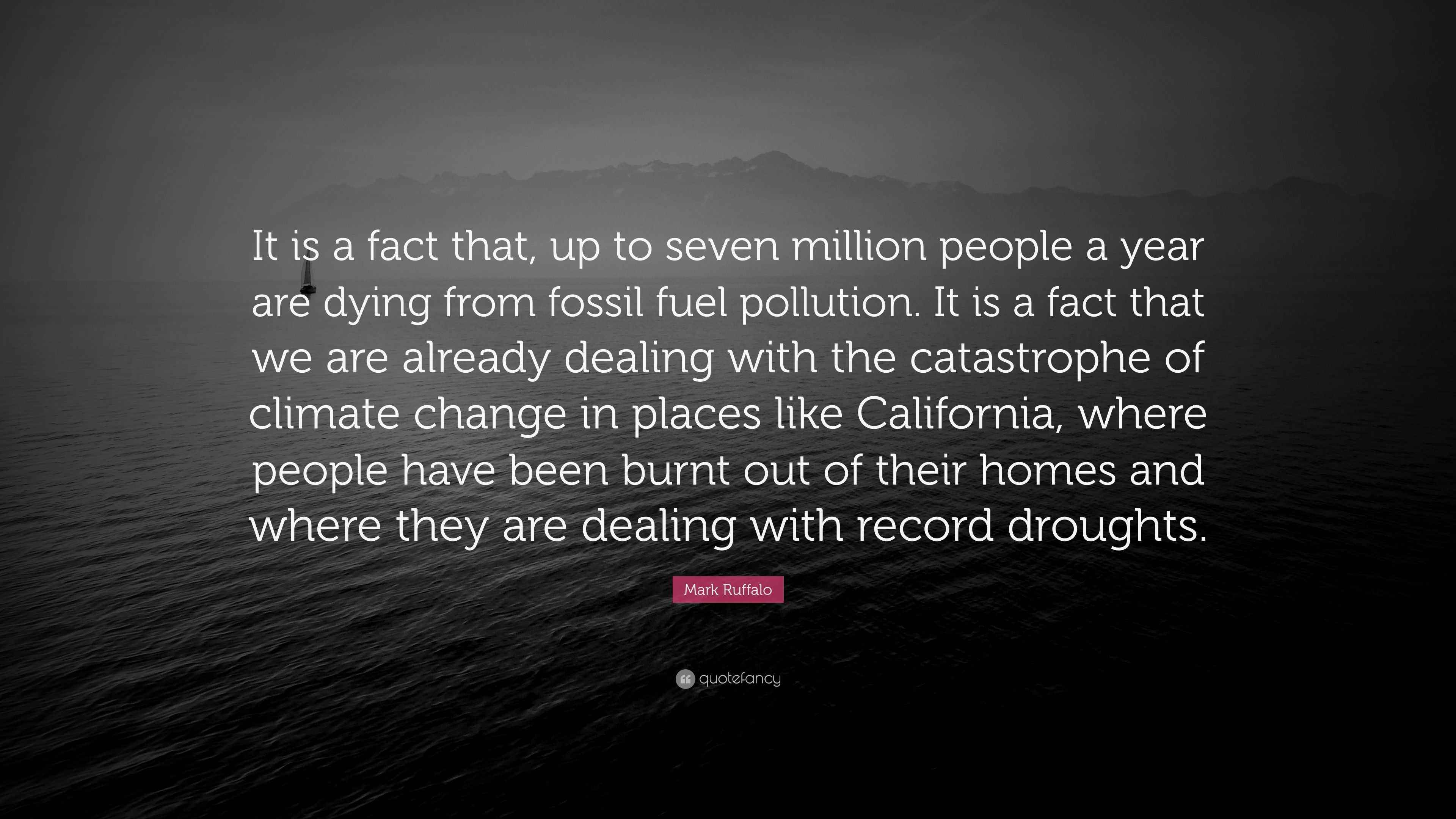 Mark Ruffalo Quote: “It is a fact that, up to seven million people a ...