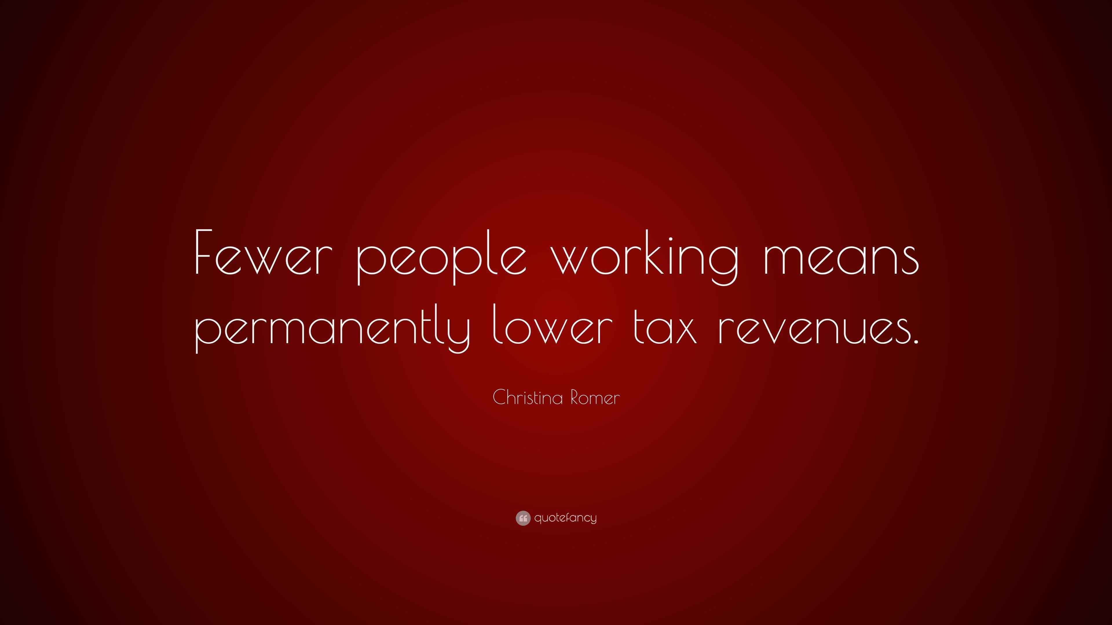 “Fewer people working means permanently lower tax revenues ...