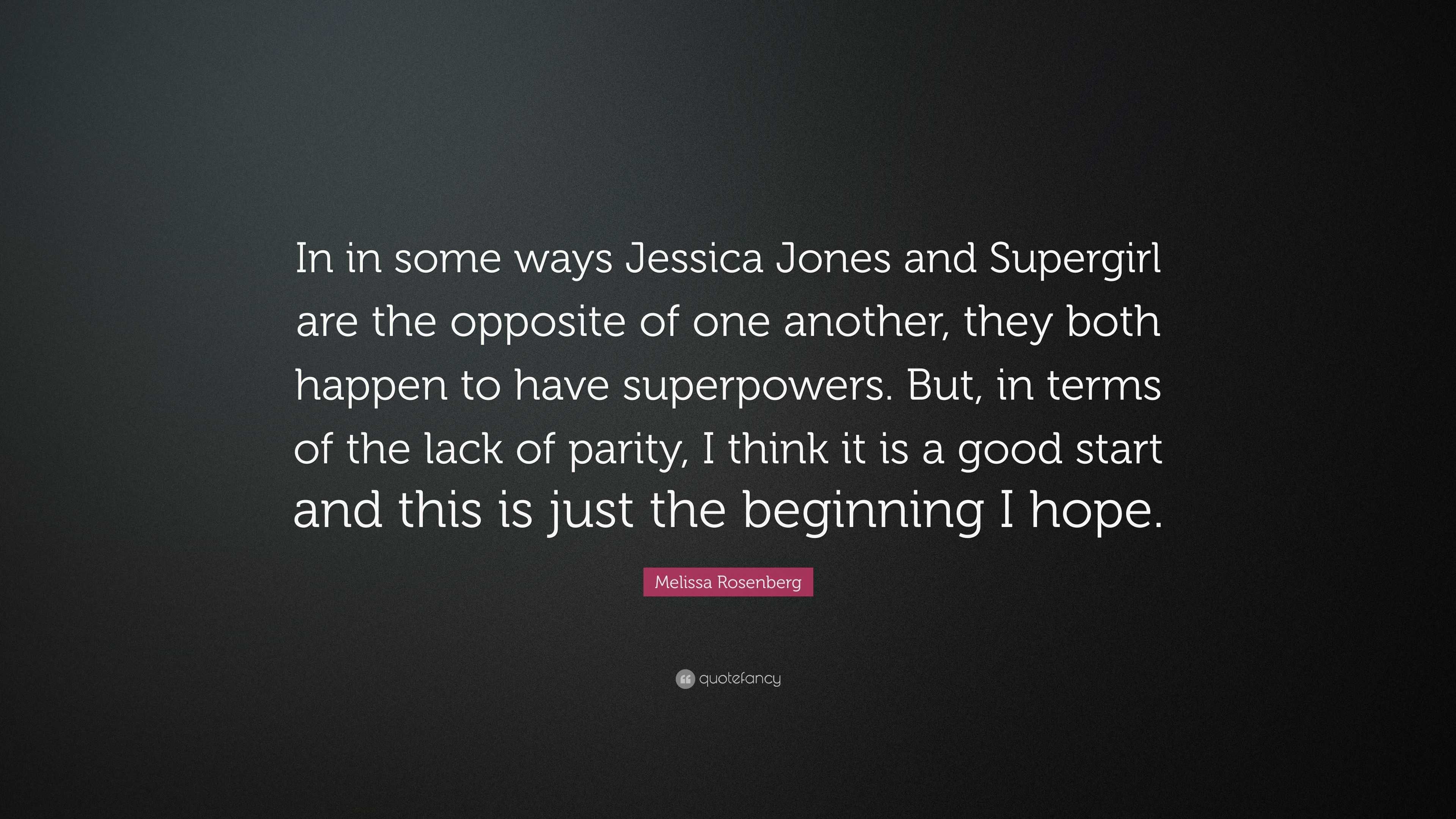 Melissa Rosenberg Quote: “In in some ways Jessica Jones and Supergirl ...