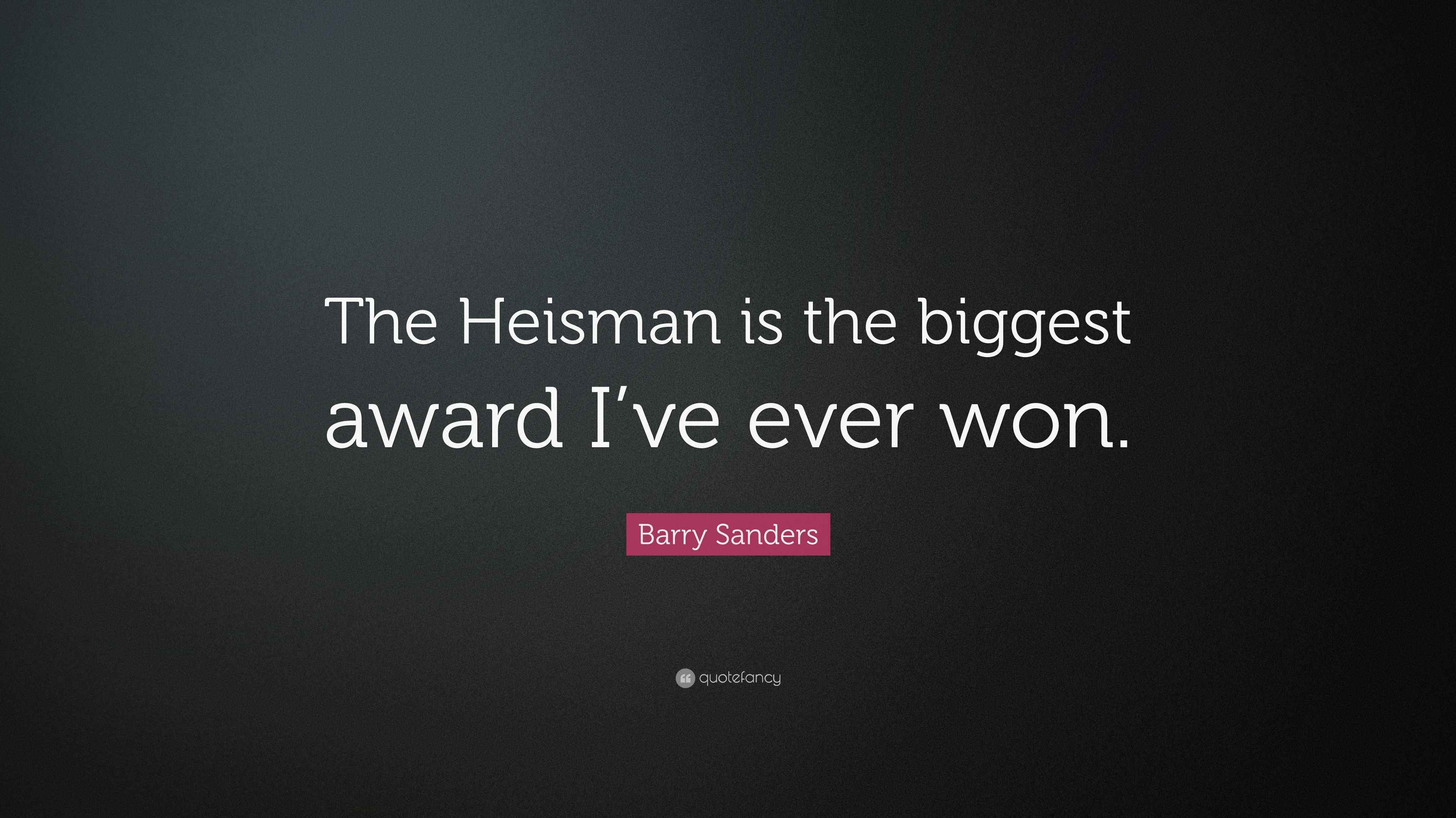 Barry Sanders Quote: “The Heisman is the biggest award I’ve ever won.”