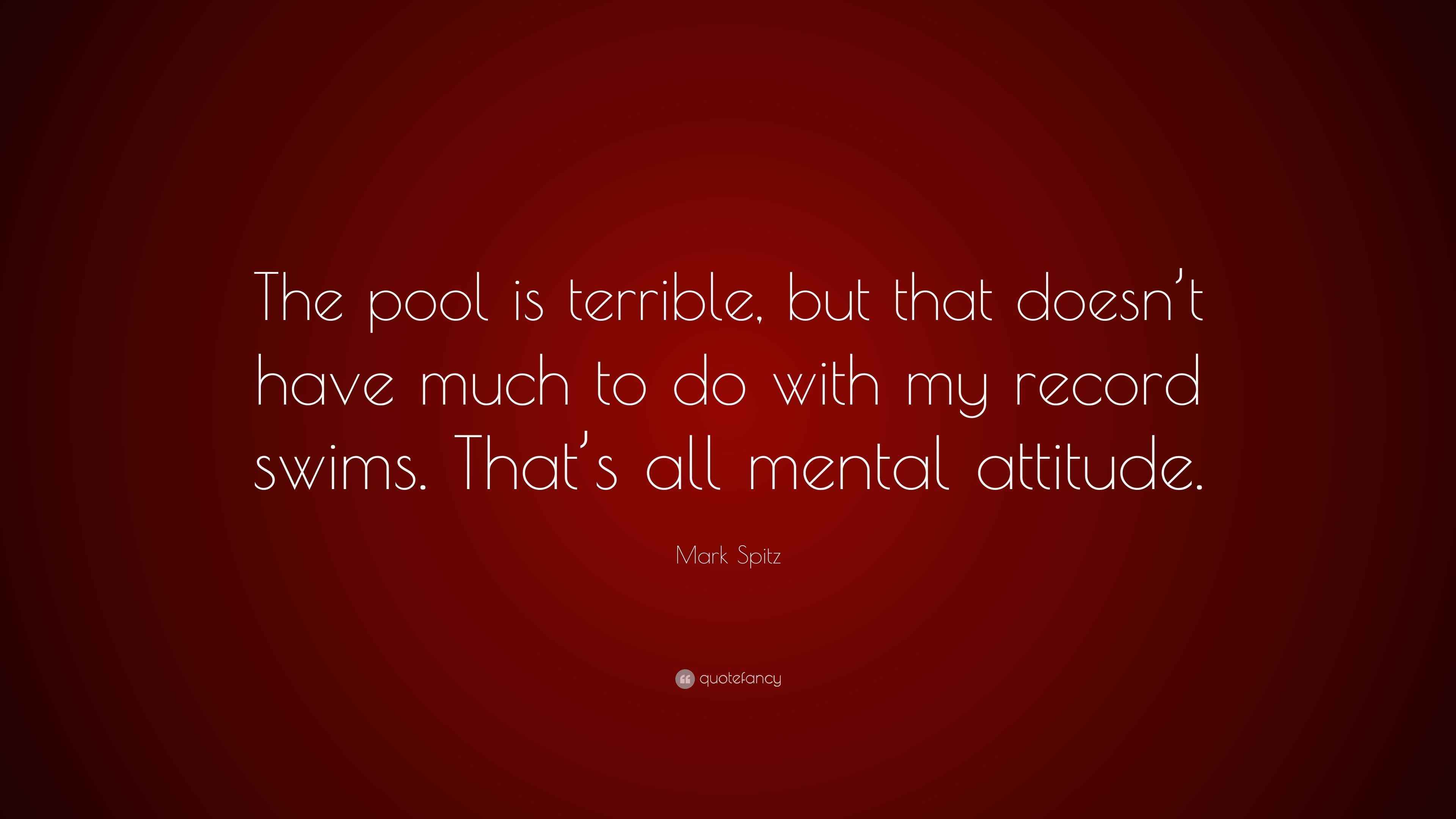 Mark Spitz Quote: “The pool is terrible, but that doesn’t have much to ...