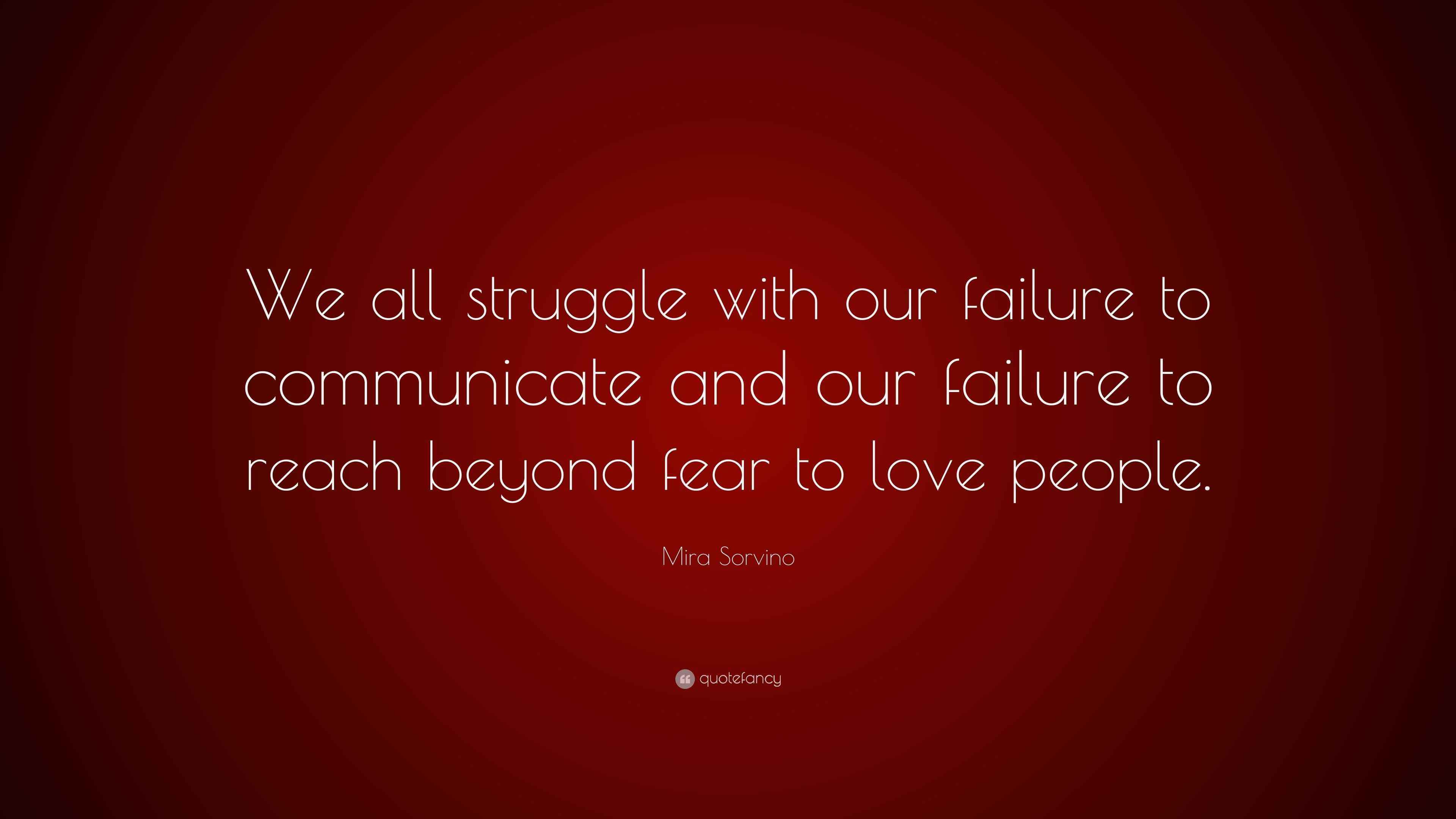 Mira Sorvino Quote: “We all struggle with our failure to communicate ...