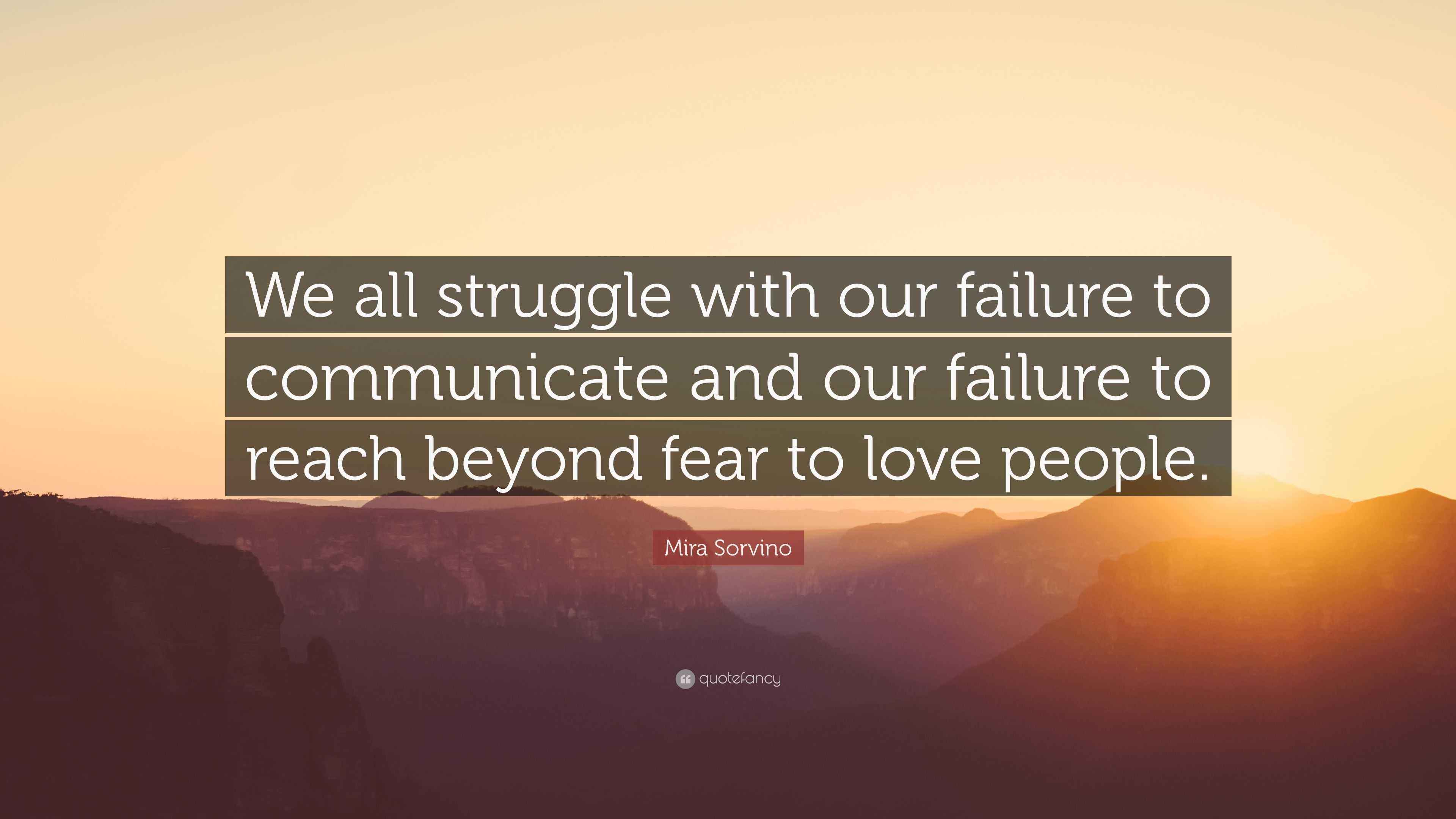 Mira Sorvino Quote: “We all struggle with our failure to communicate ...