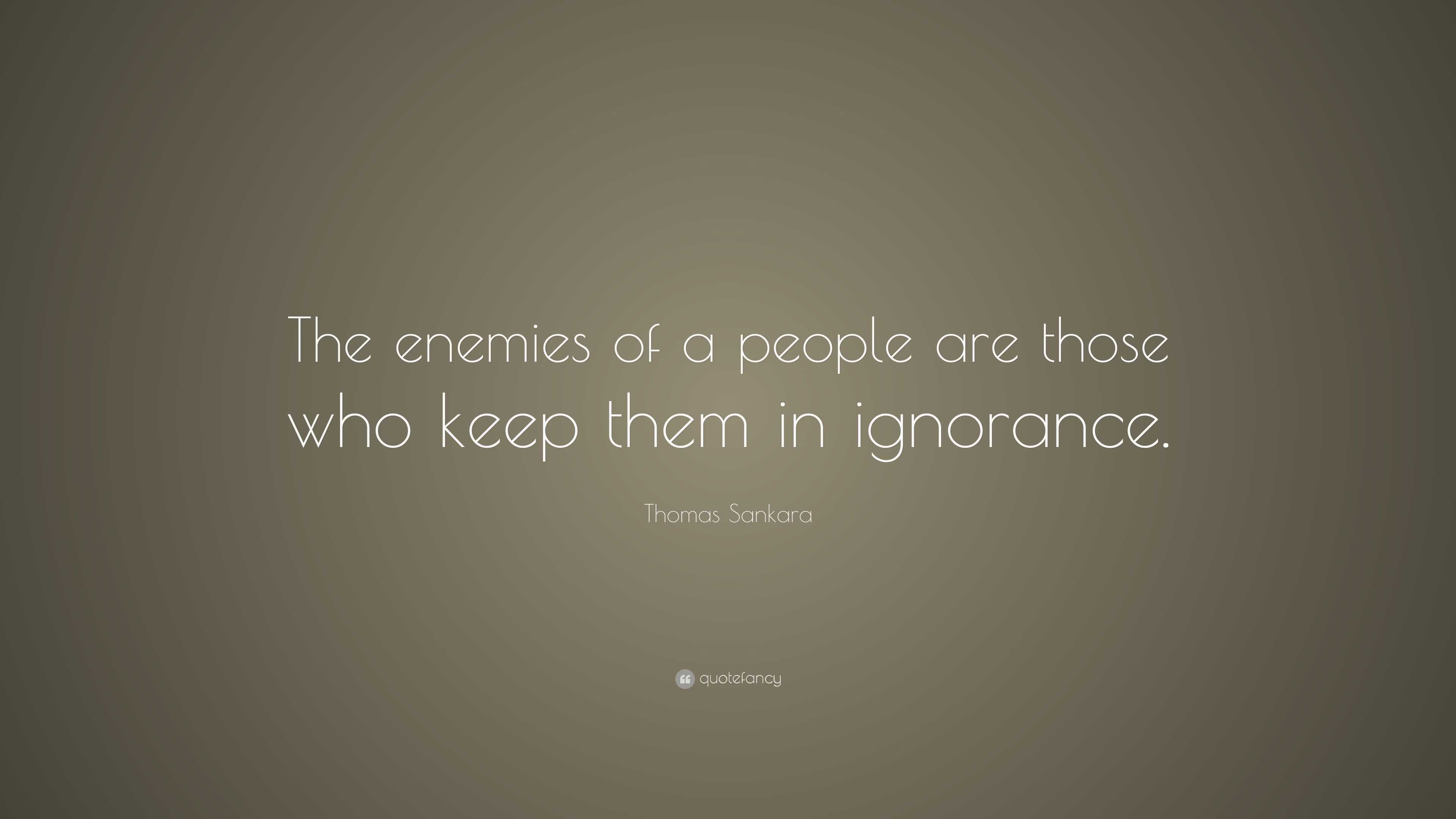 Thomas Sankara Quote: “The enemies of a people are those who keep them ...