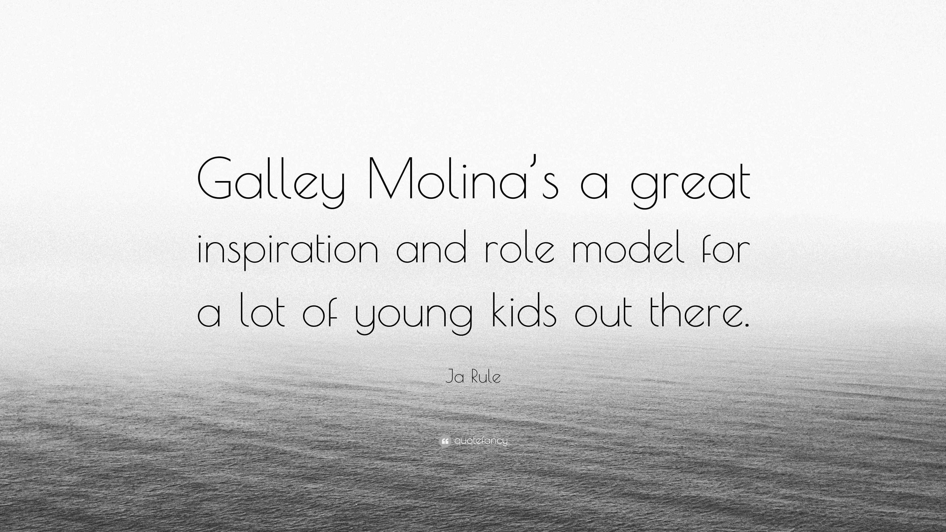 Ja Rule Quote: “Galley Molina’s a great inspiration and role model for ...