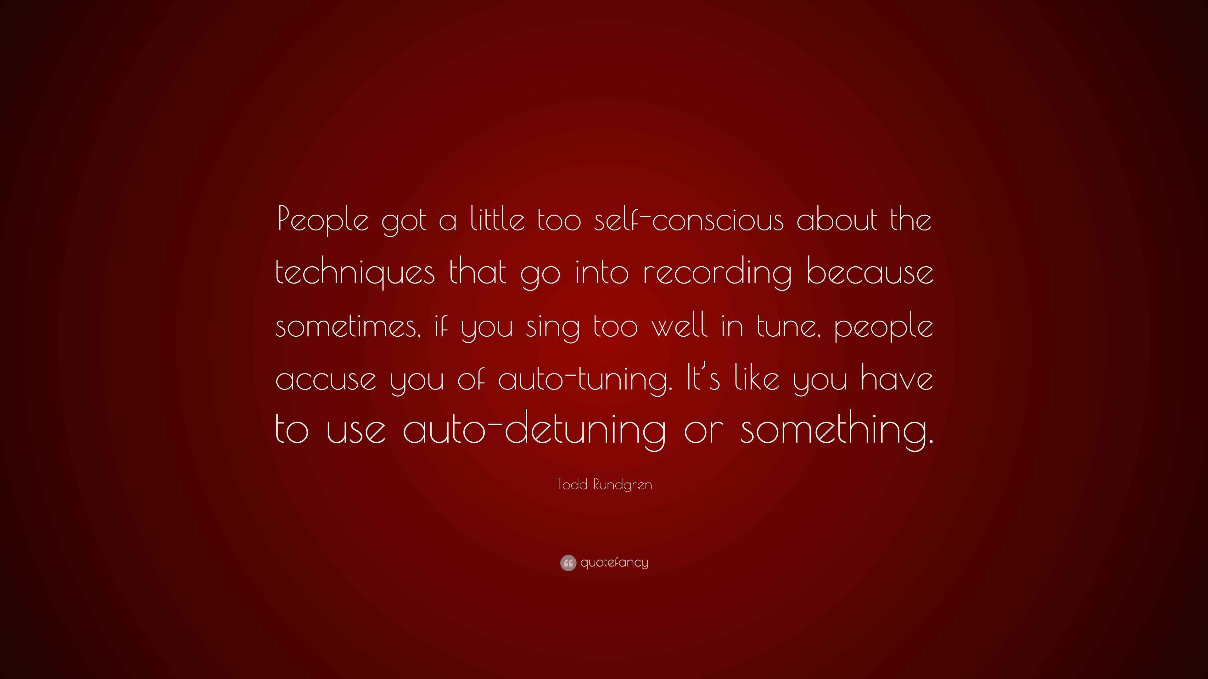 Todd Rundgren Quote: “People got a little too self-conscious about the ...