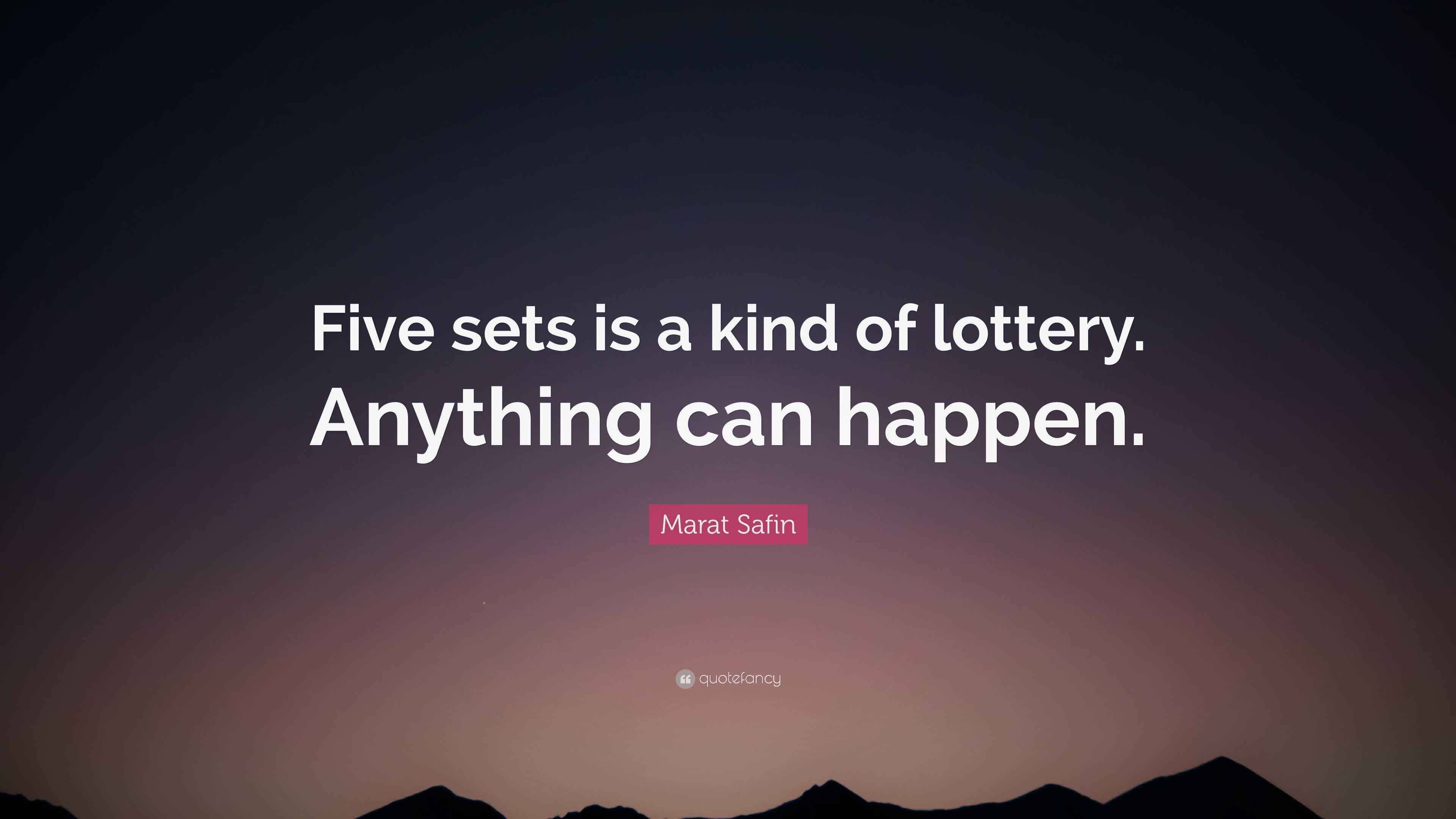 Marat Safin Quote Five Sets Is A Kind Of Lottery Anything Can Happen