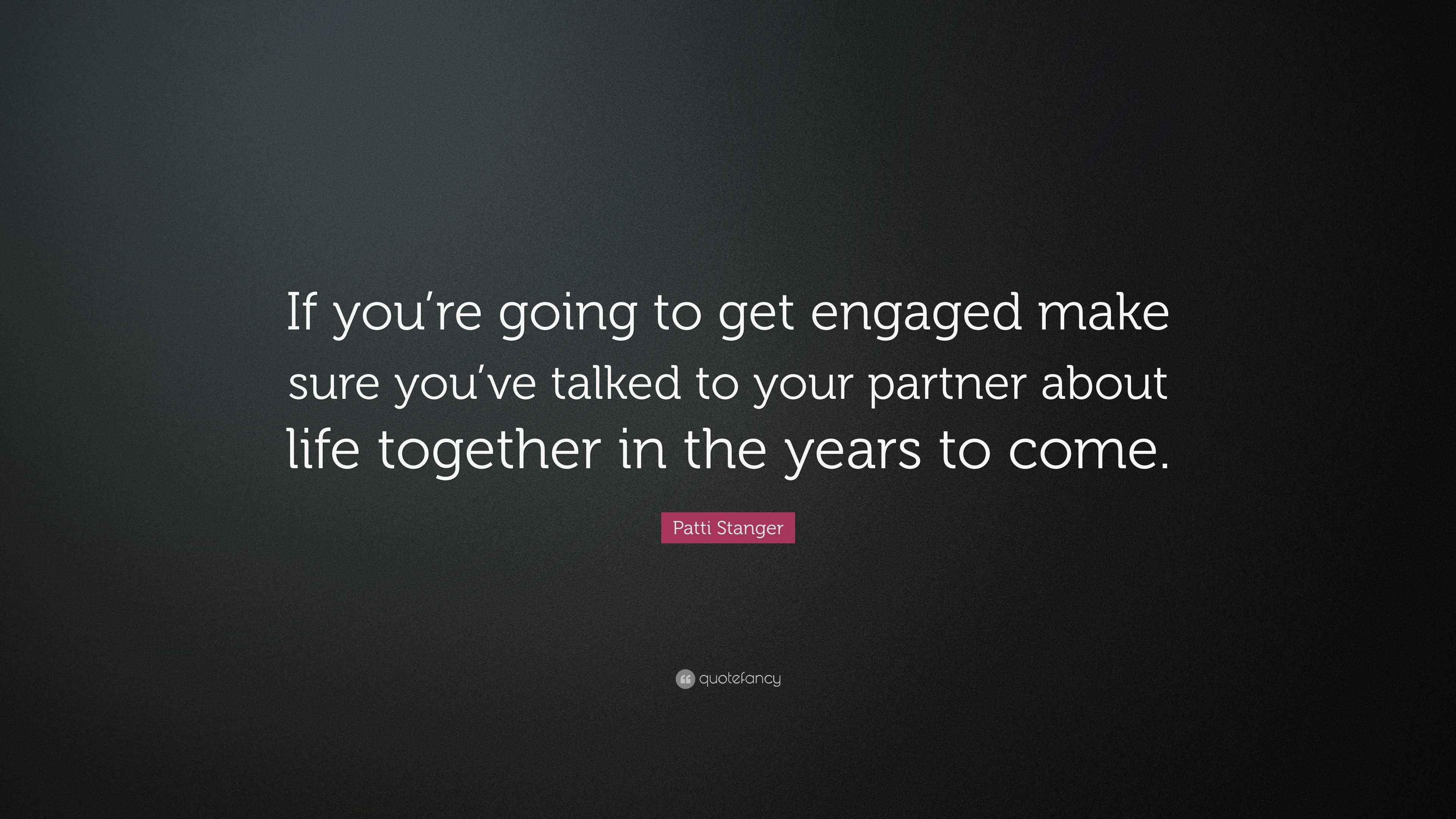 Patti Stanger Quote: “If you’re going to get engaged make sure you’ve ...