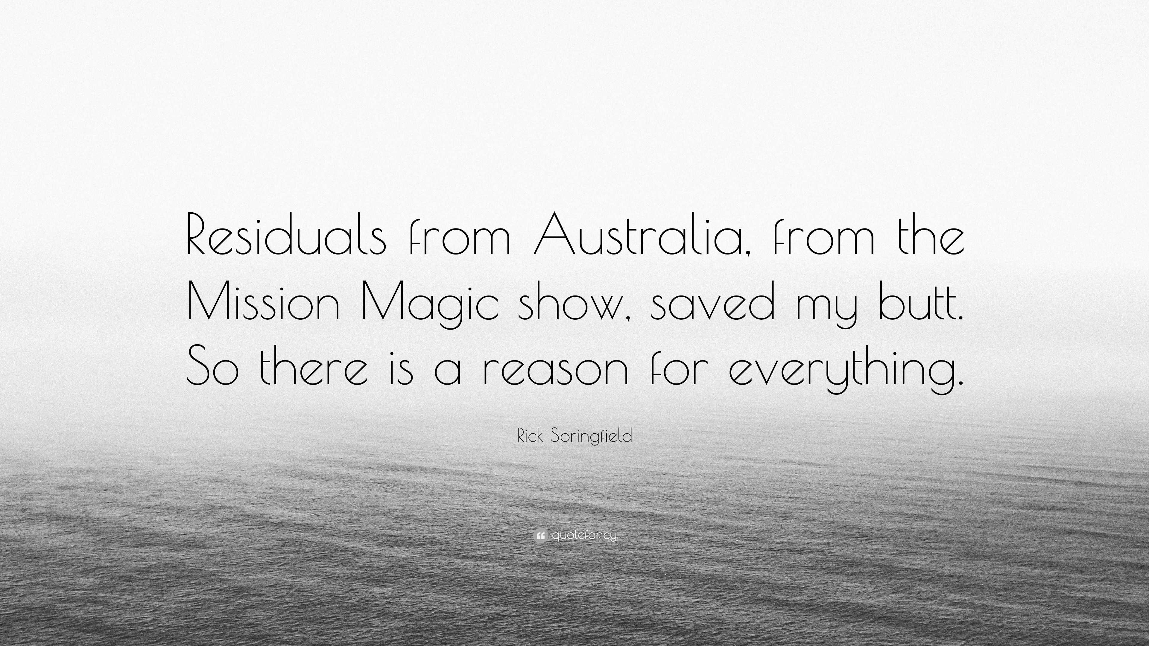 Rick Springfield Quote: “Residuals from Australia, from the Mission ...