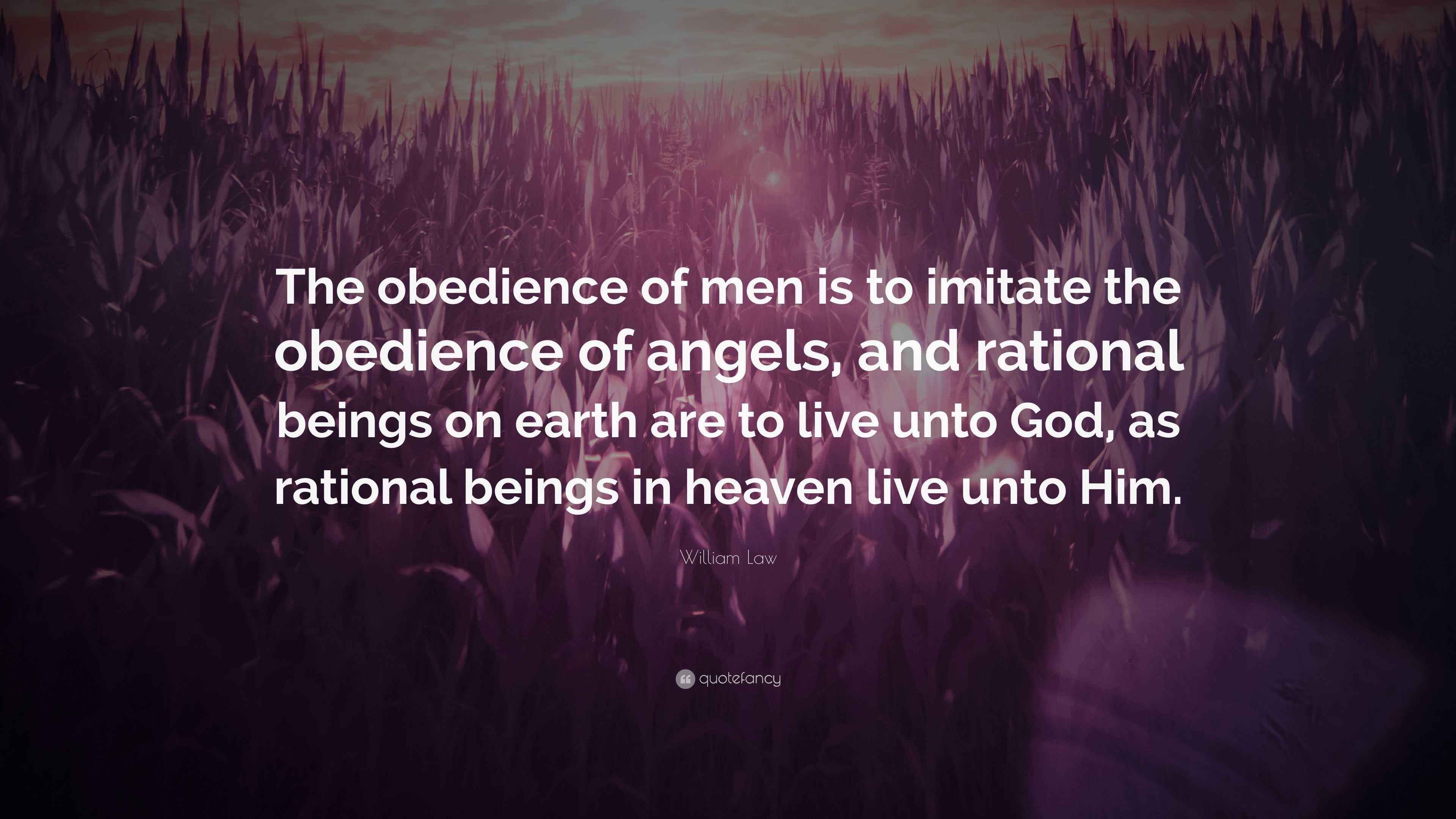 William Law Quote: “The obedience of men is to imitate the obedience of ...