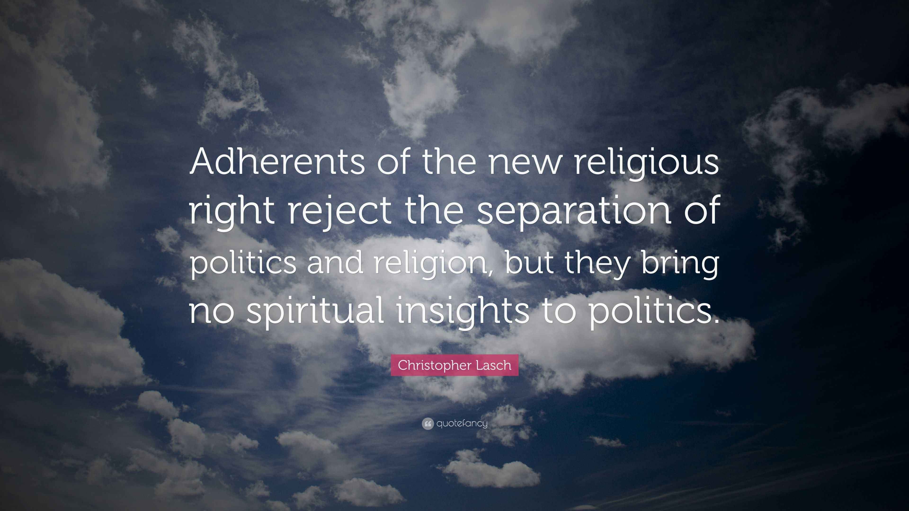 Christopher Lasch Quote: “Adherents of the new religious right reject ...