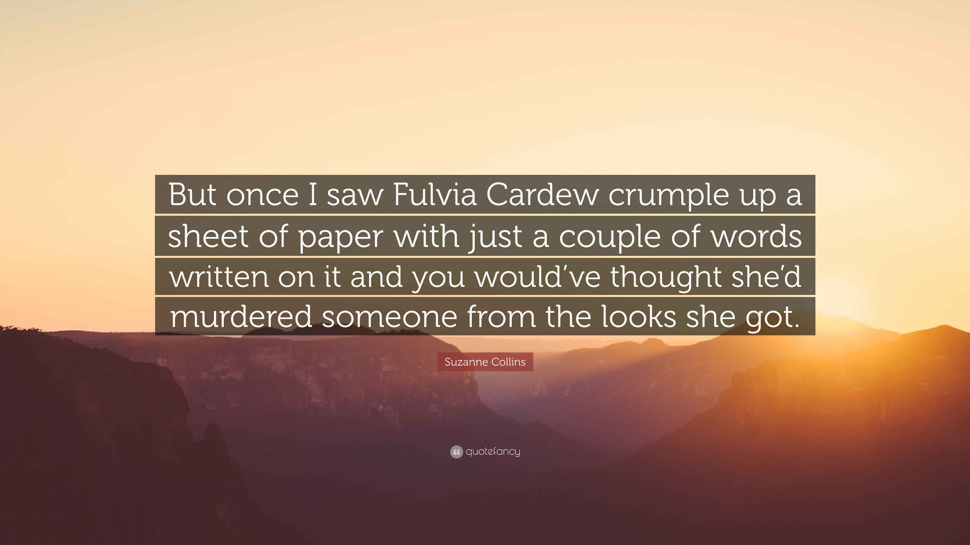 Suzanne Collins Quote: “But once I saw Fulvia Cardew crumple up a sheet ...
