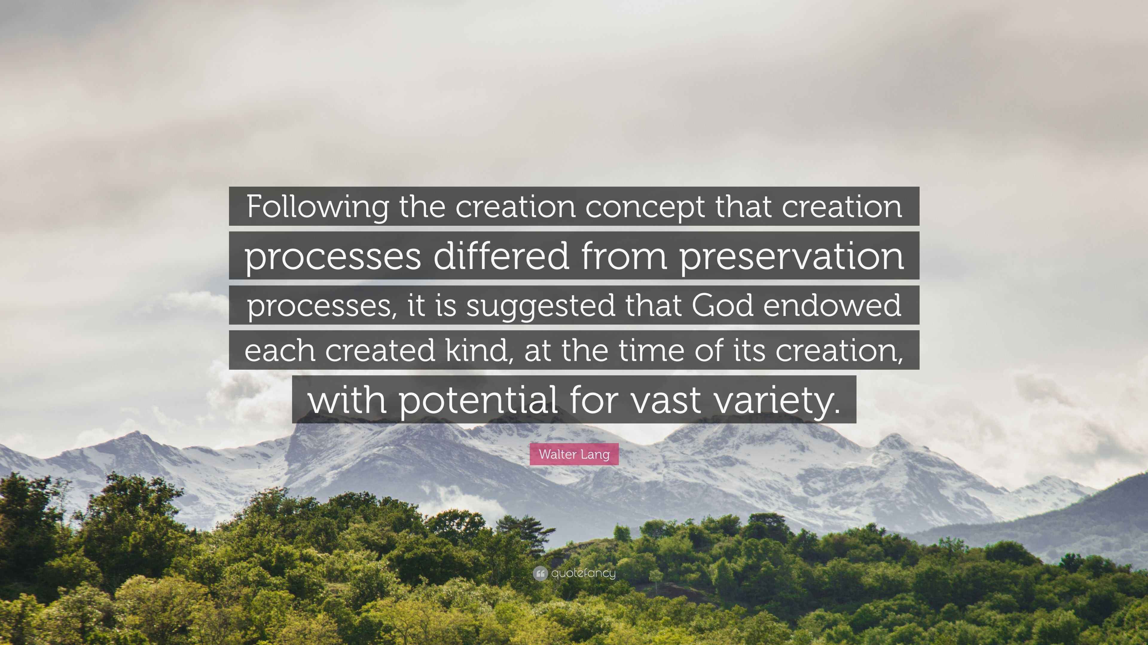 Walter Lang Quote: “Following the creation concept that creation ...