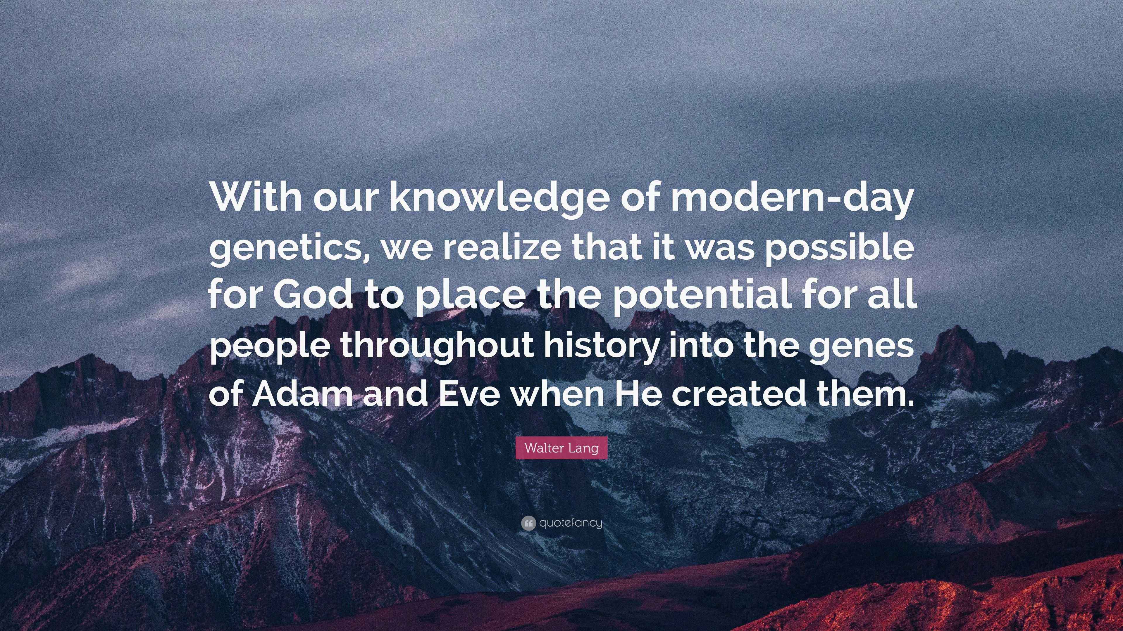 Walter Lang Quote: “With our knowledge of modern-day genetics, we ...
