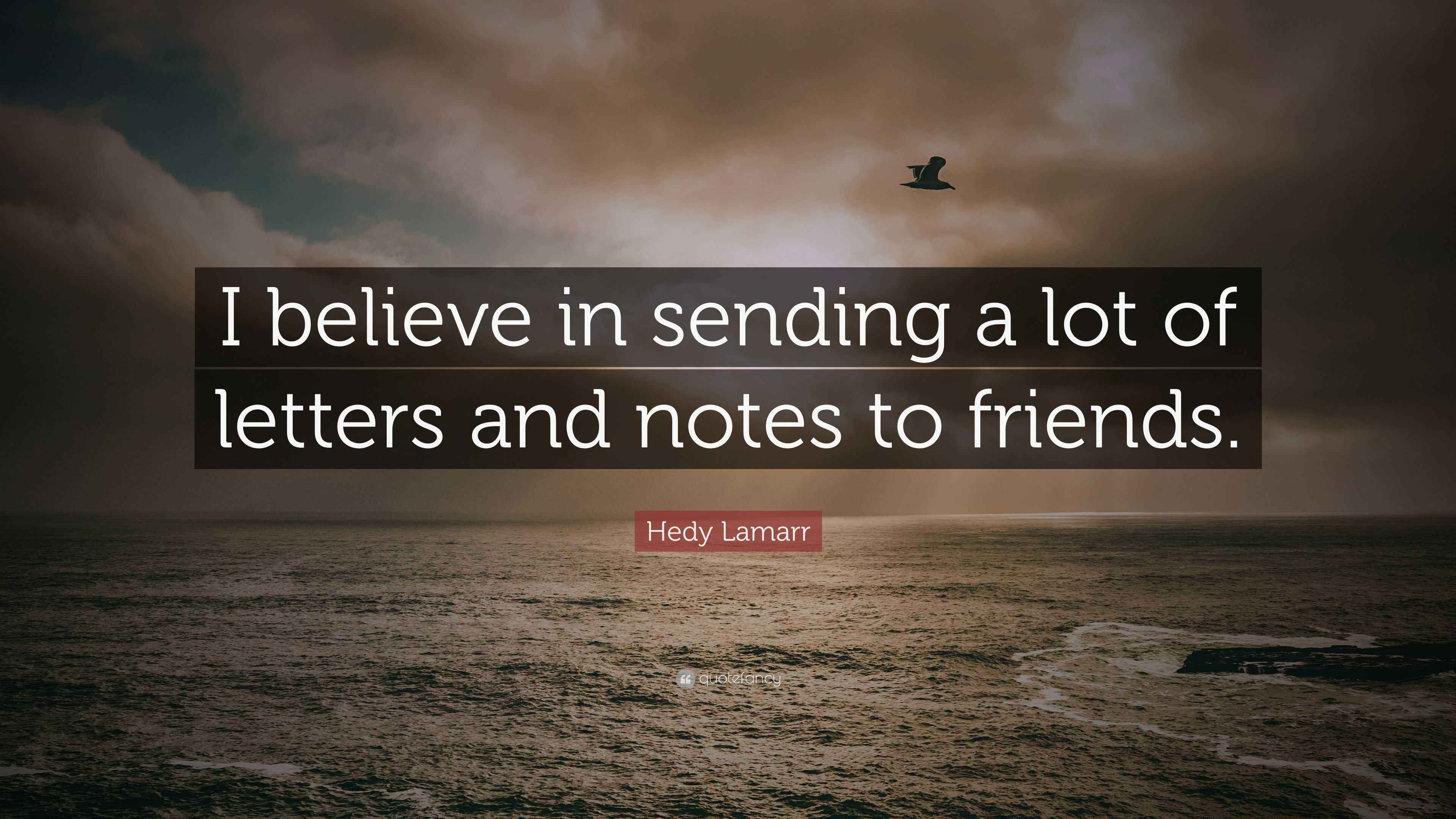 Hedy Lamarr Quote: “I believe in sending a lot of letters and notes to ...