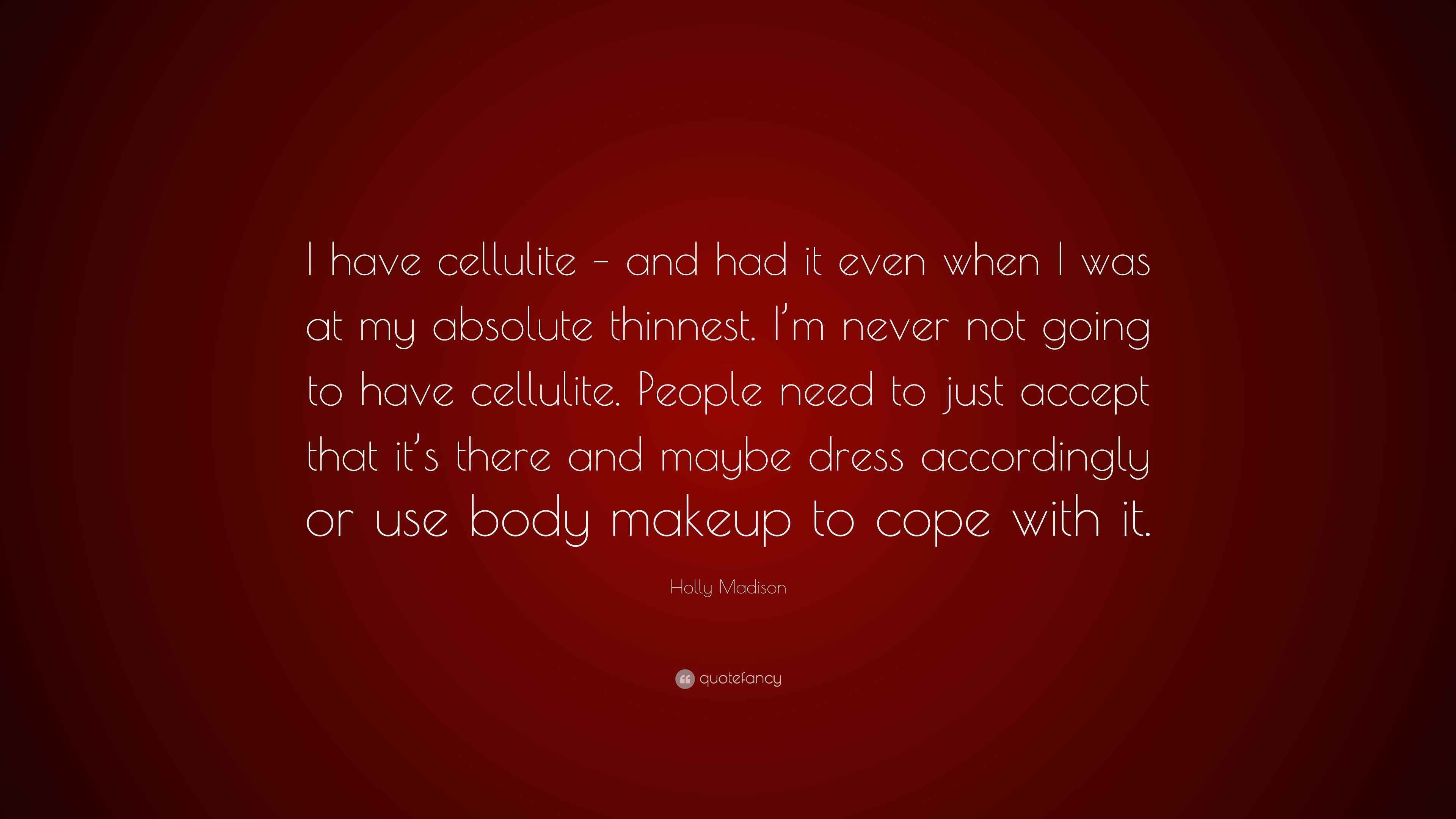 Holly Madison Quote: “I have cellulite – and had it even when I was at ...
