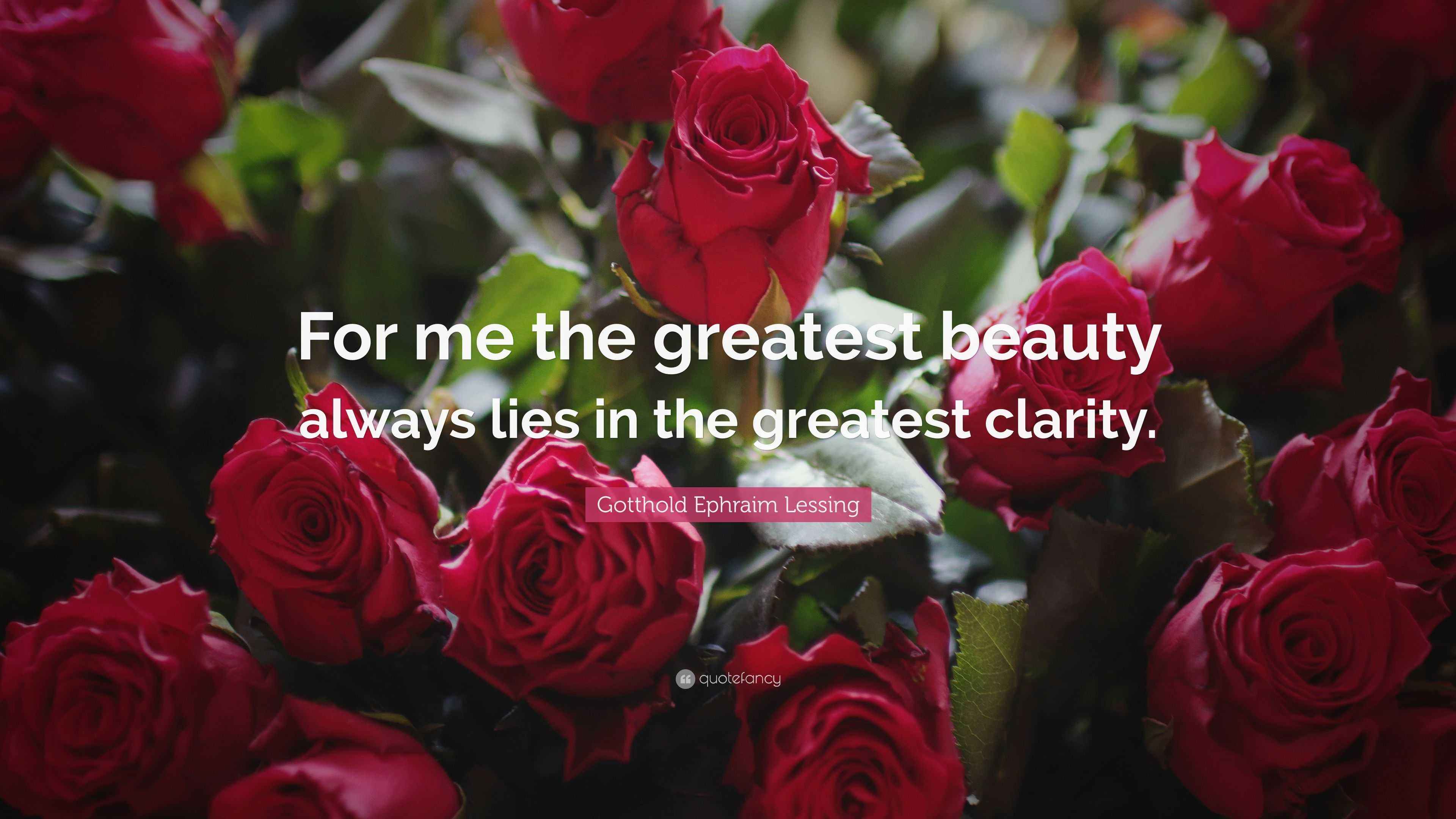 Gotthold Ephraim Lessing Quote: “For me the greatest beauty always lies ...