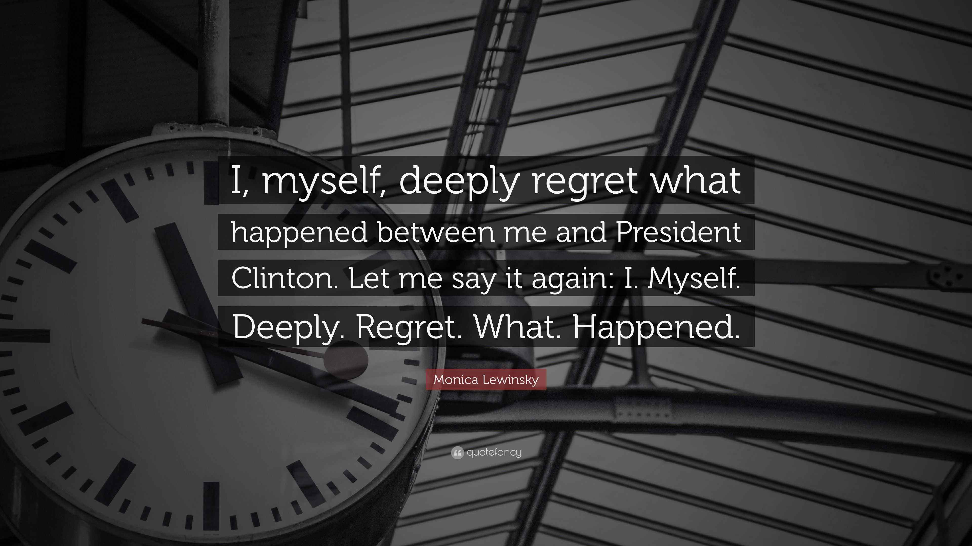 Monica Lewinsky Quote: “I, myself, deeply regret what happened between ...