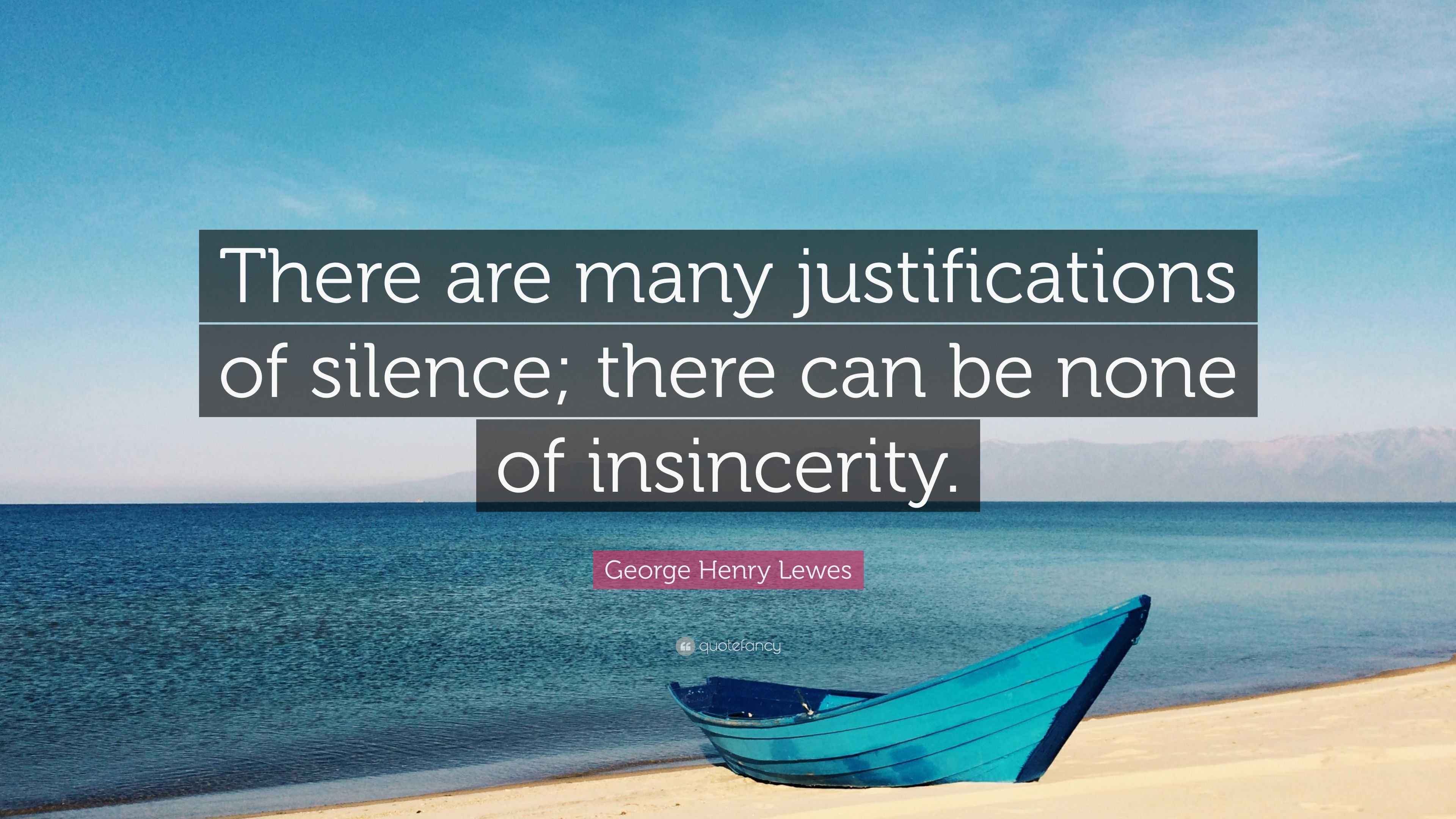George Henry Lewes Quote: “There are many justifications of silence ...
