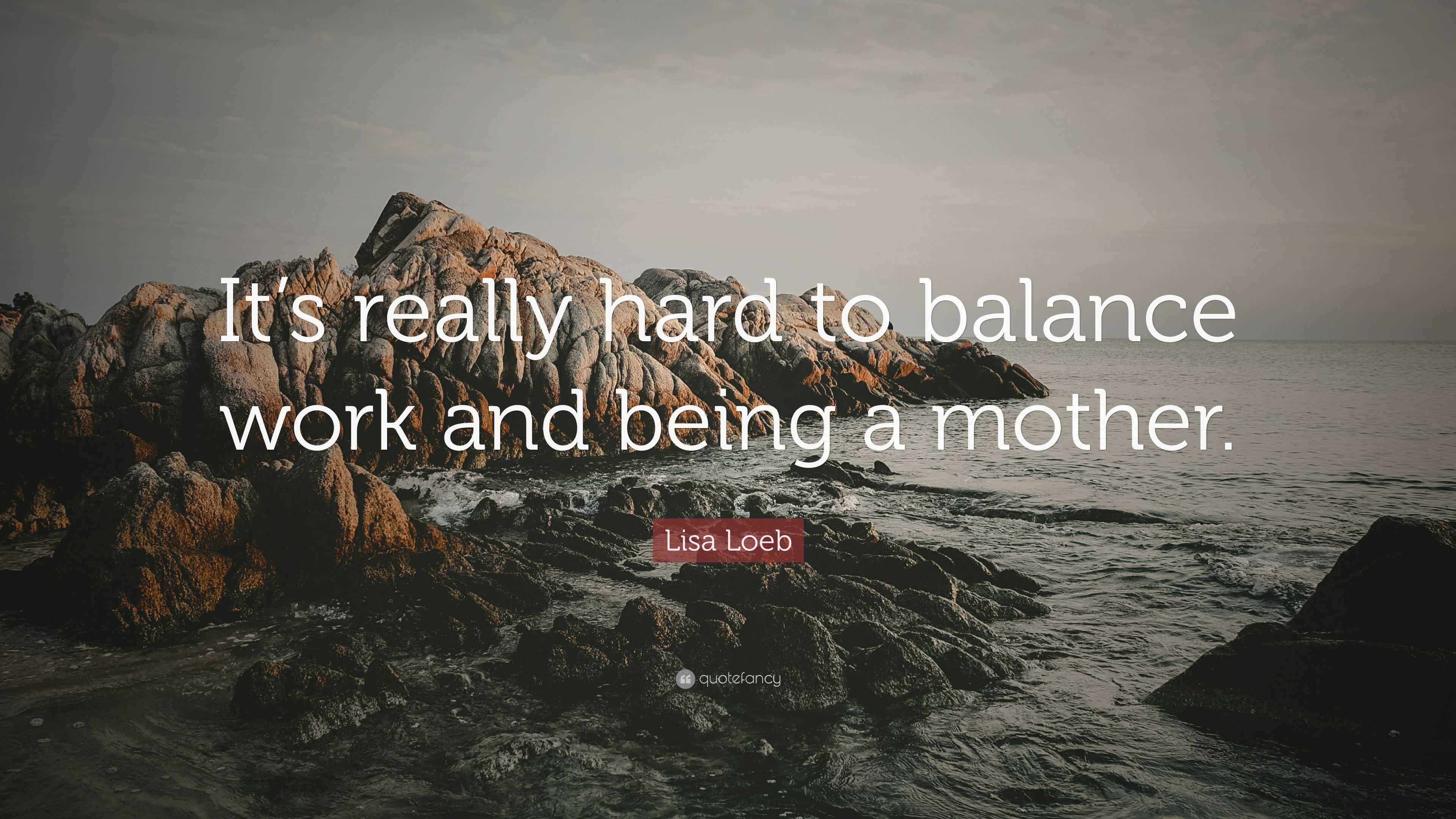 Lisa Loeb Quote: “It’s really hard to balance work and being a mother.”