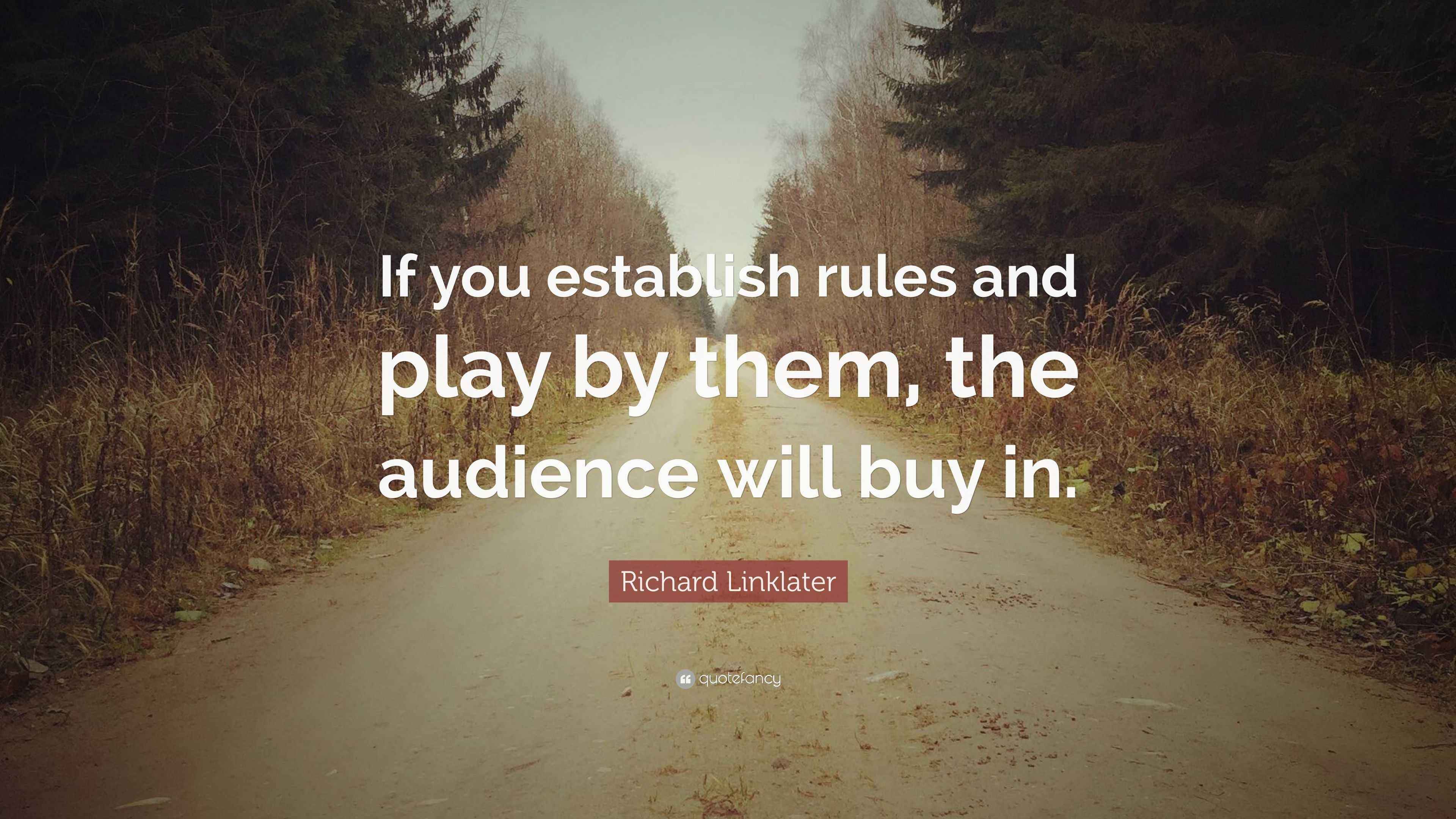 Richard Linklater Quote: “If you establish rules and play by them, the ...