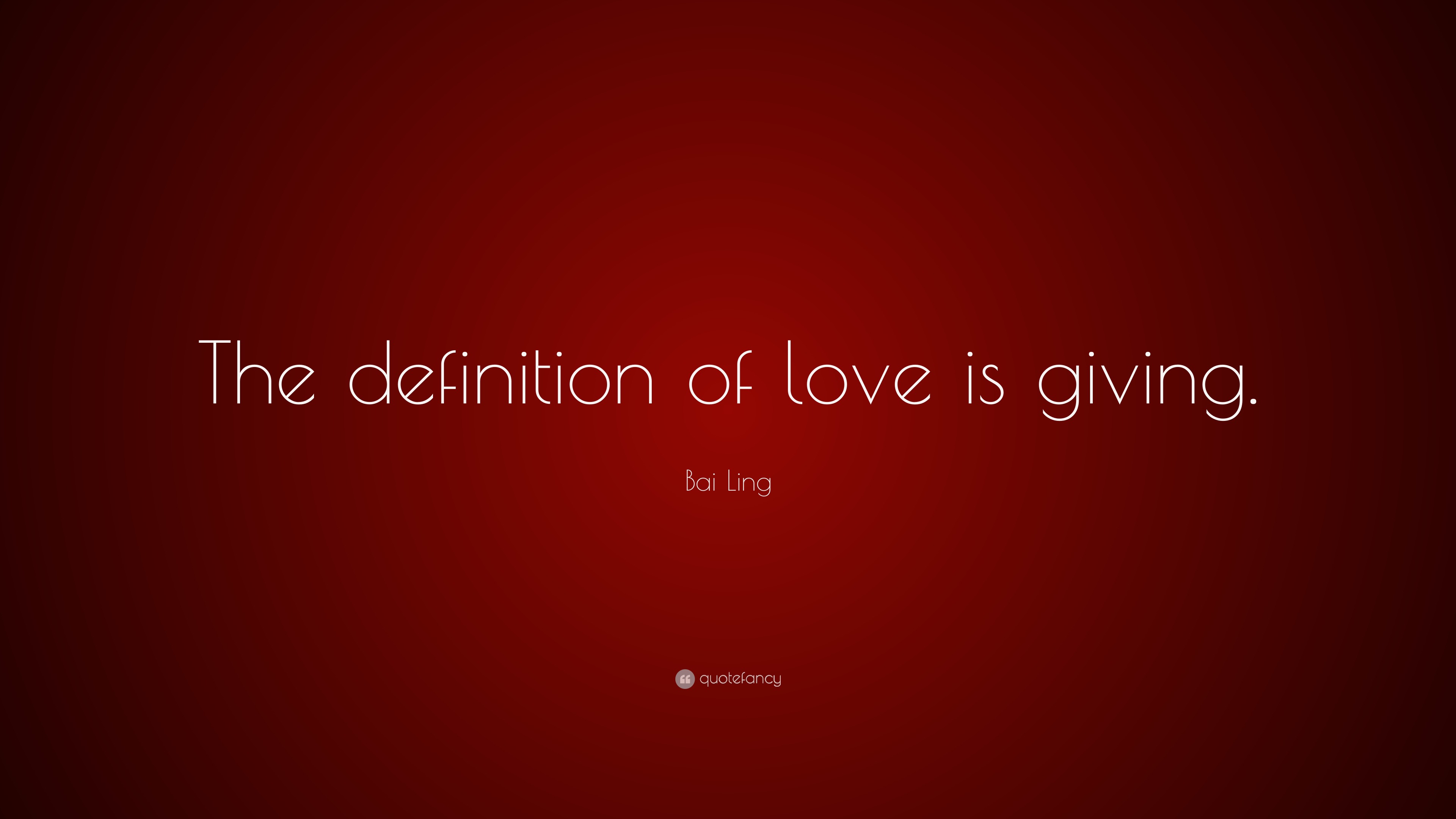 Bai Ling Quote: “The definition of love is giving.”