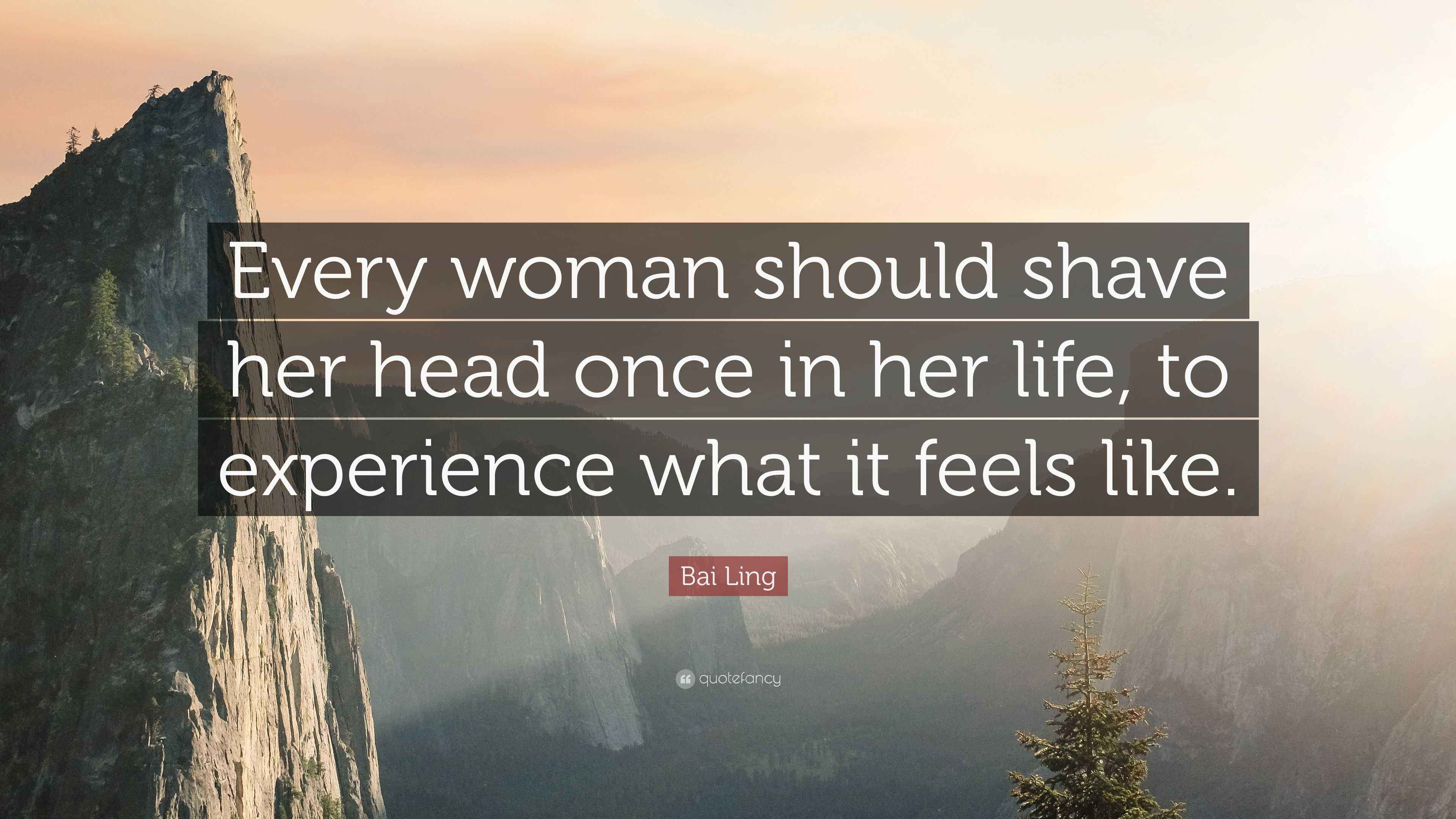 Bai Ling Quote: “Every woman should shave her head once in her life, to ...