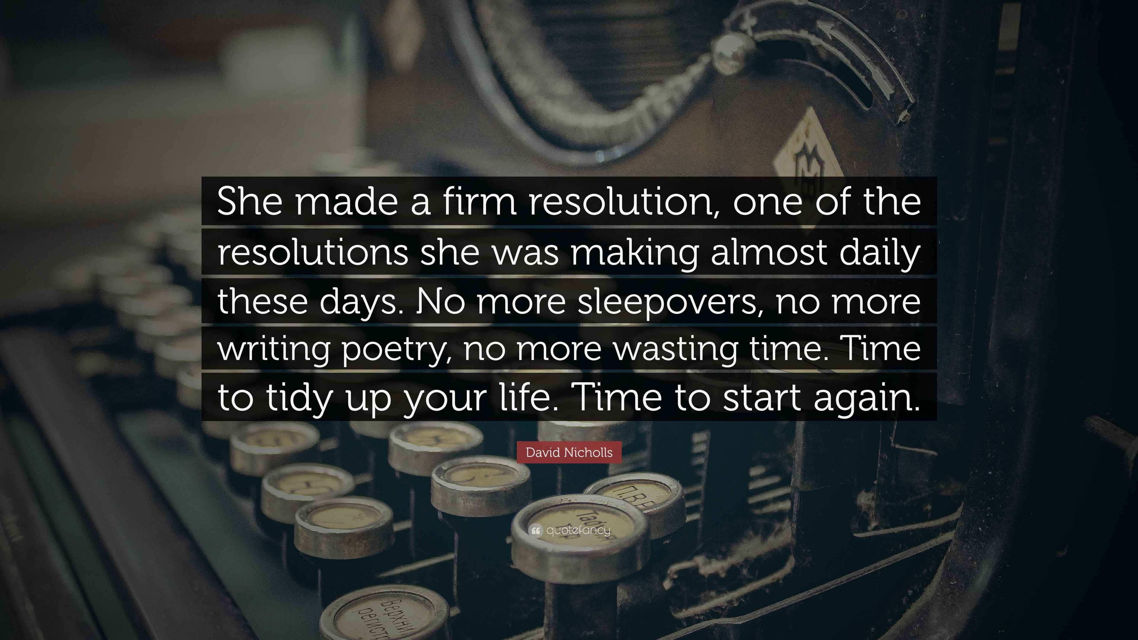David Nicholls Quote: “She made a firm resolution, one of the ...