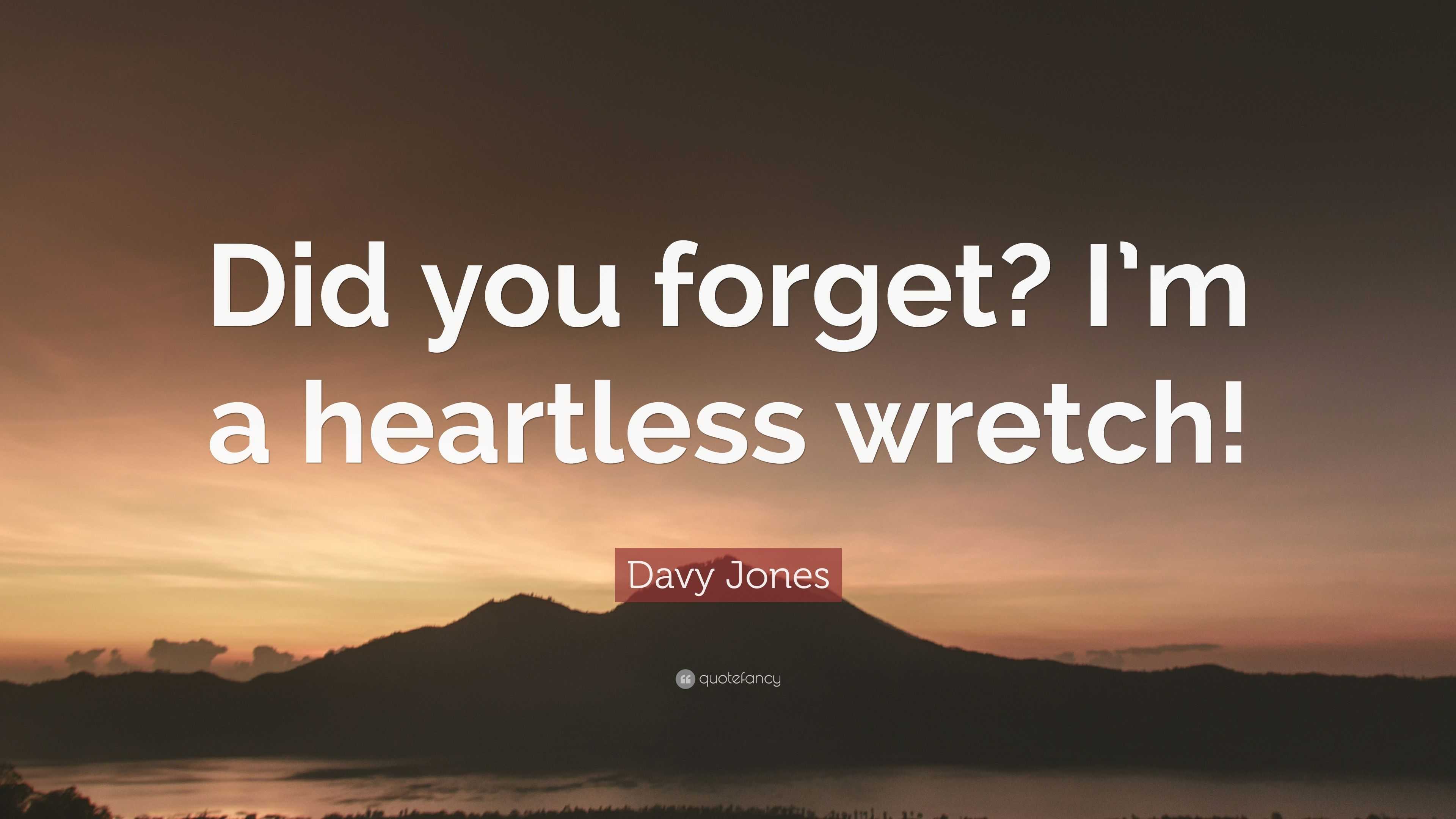 Davy Jones Quote: “Did you forget? I’m a heartless wretch!”
