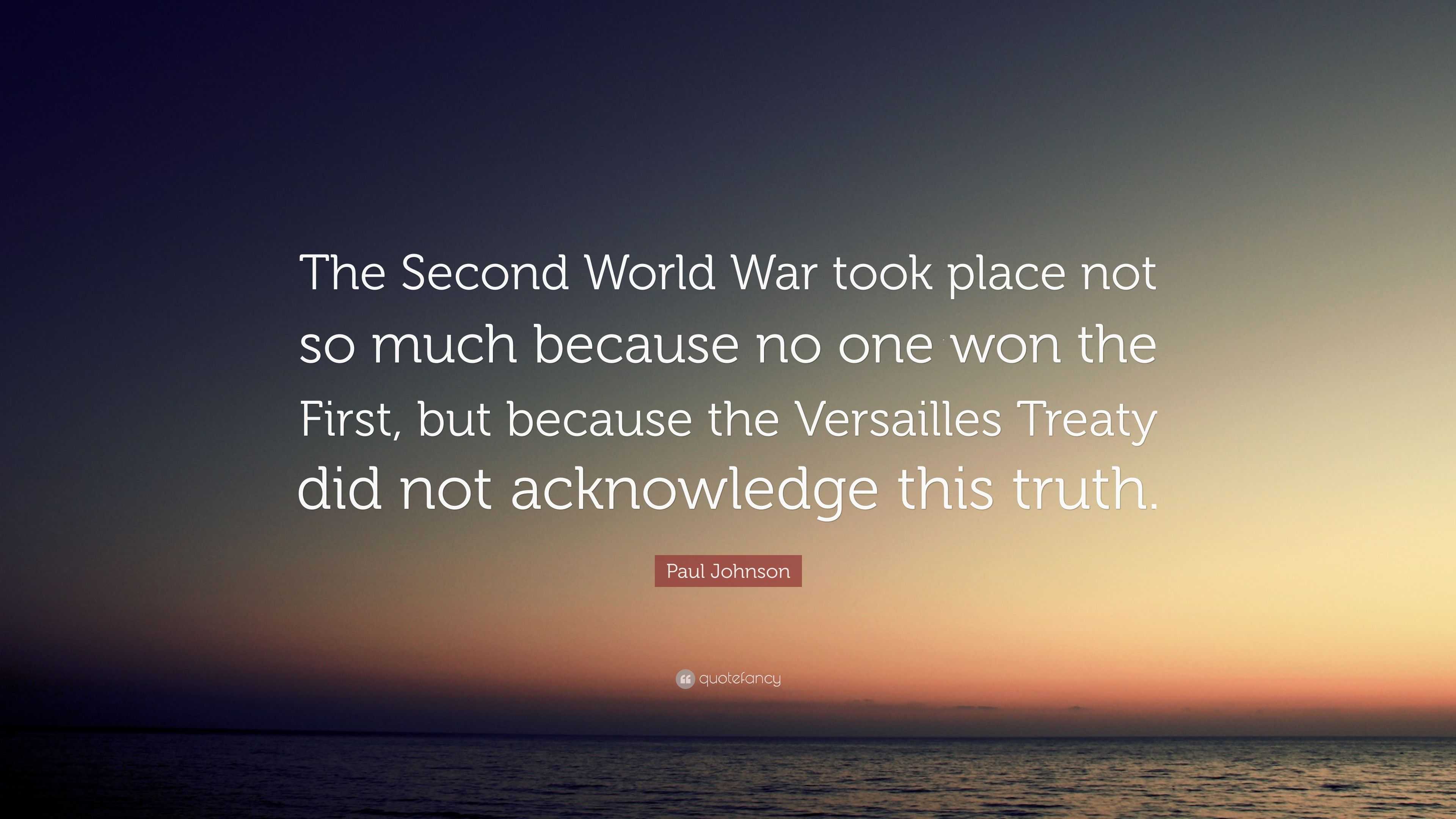 Paul Johnson Quote: “The Second World War took place not so much ...