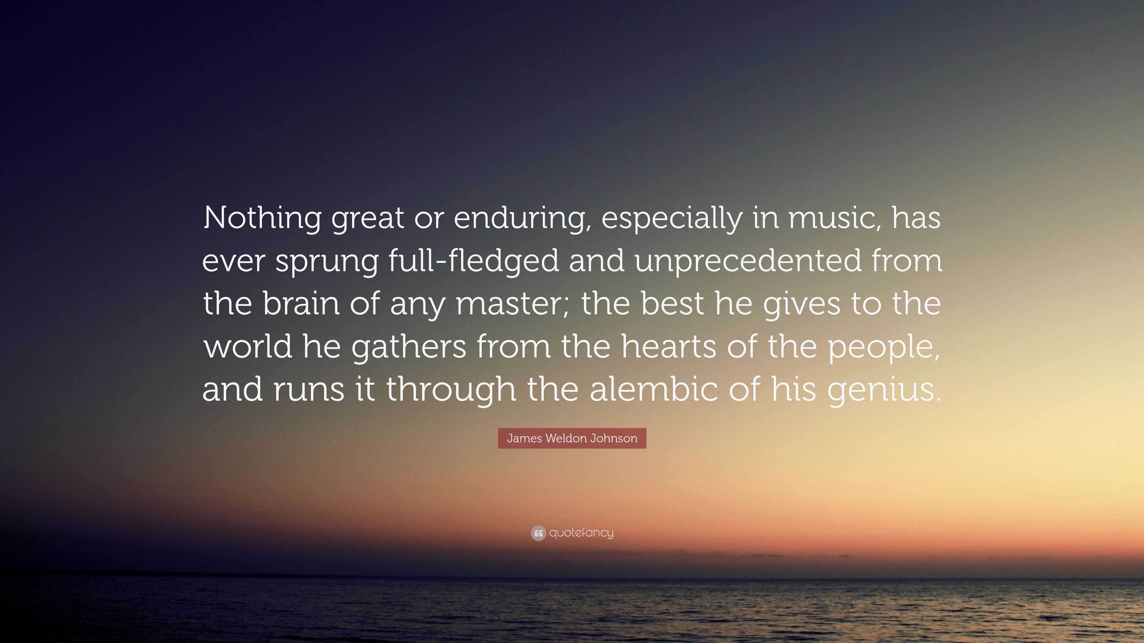 James Weldon Johnson Quote: “Nothing great or enduring, especially in ...