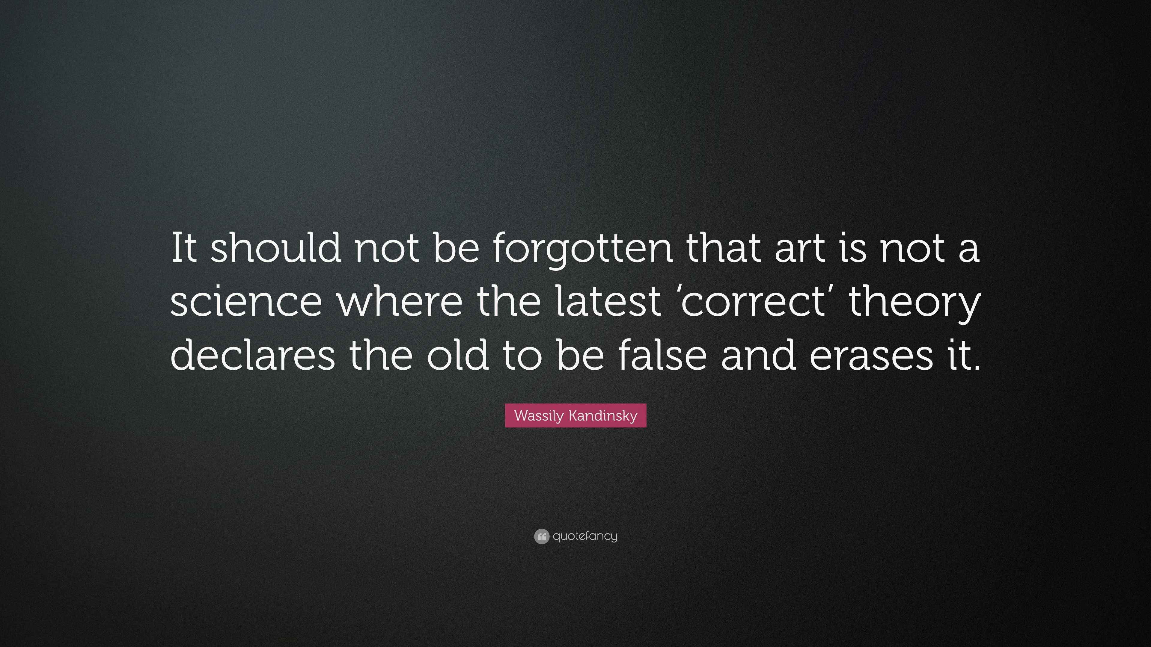 Wassily Kandinsky Quote: “It should not be forgotten that art is not a ...