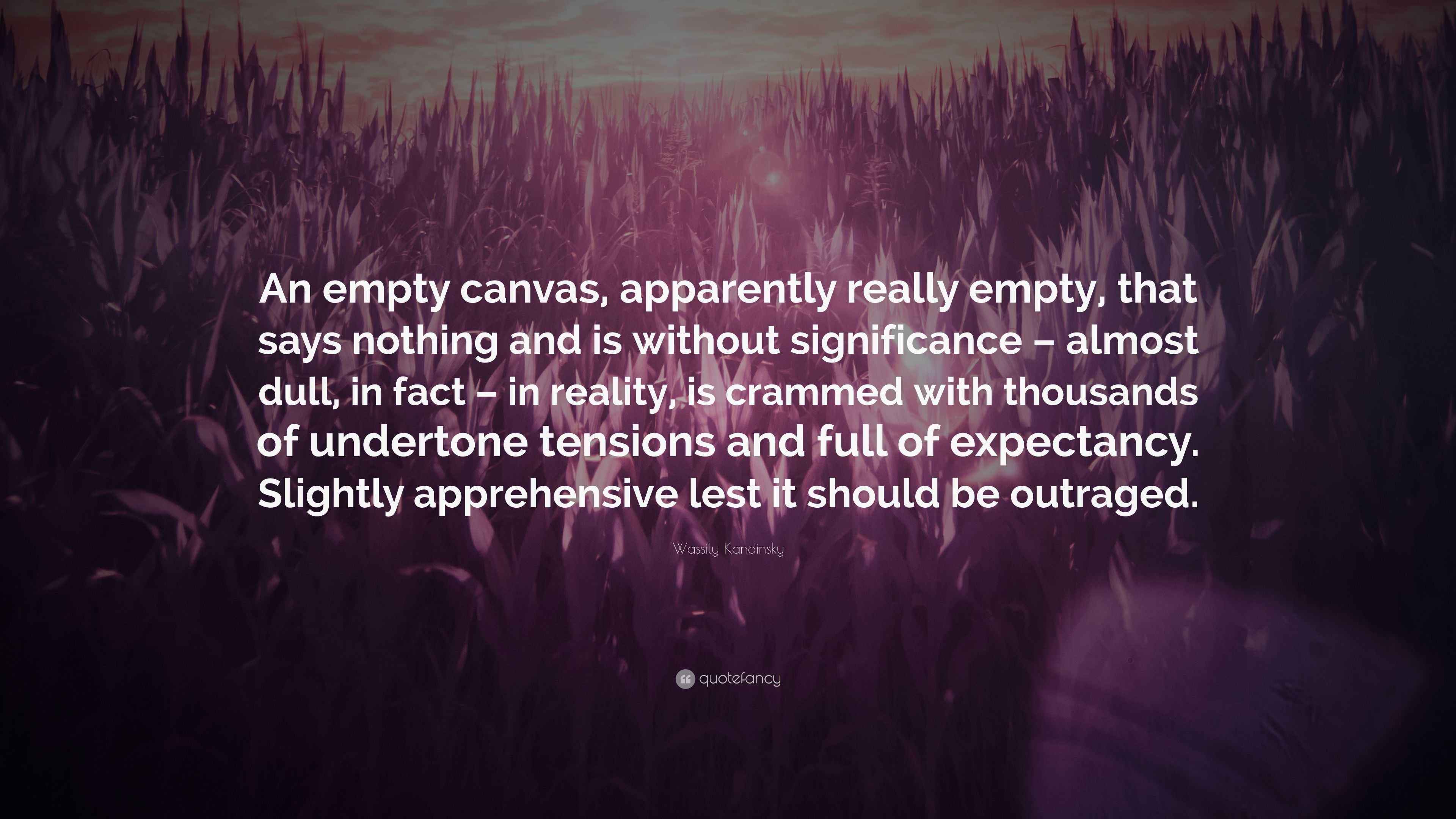 Wassily Kandinsky Quote: “An empty canvas, apparently really empty ...