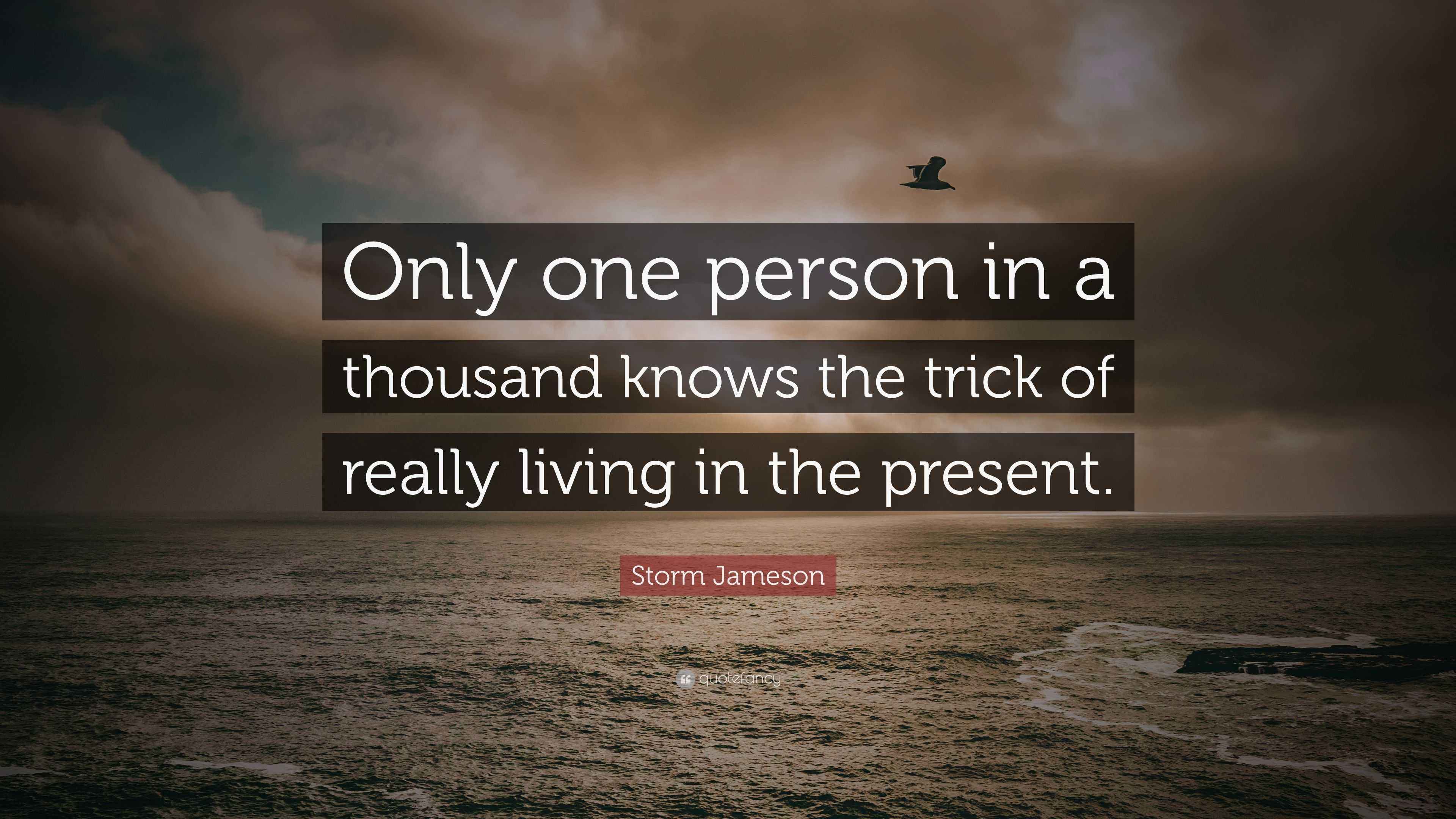 Storm Jameson Quote: “Only one person in a thousand knows the trick of ...